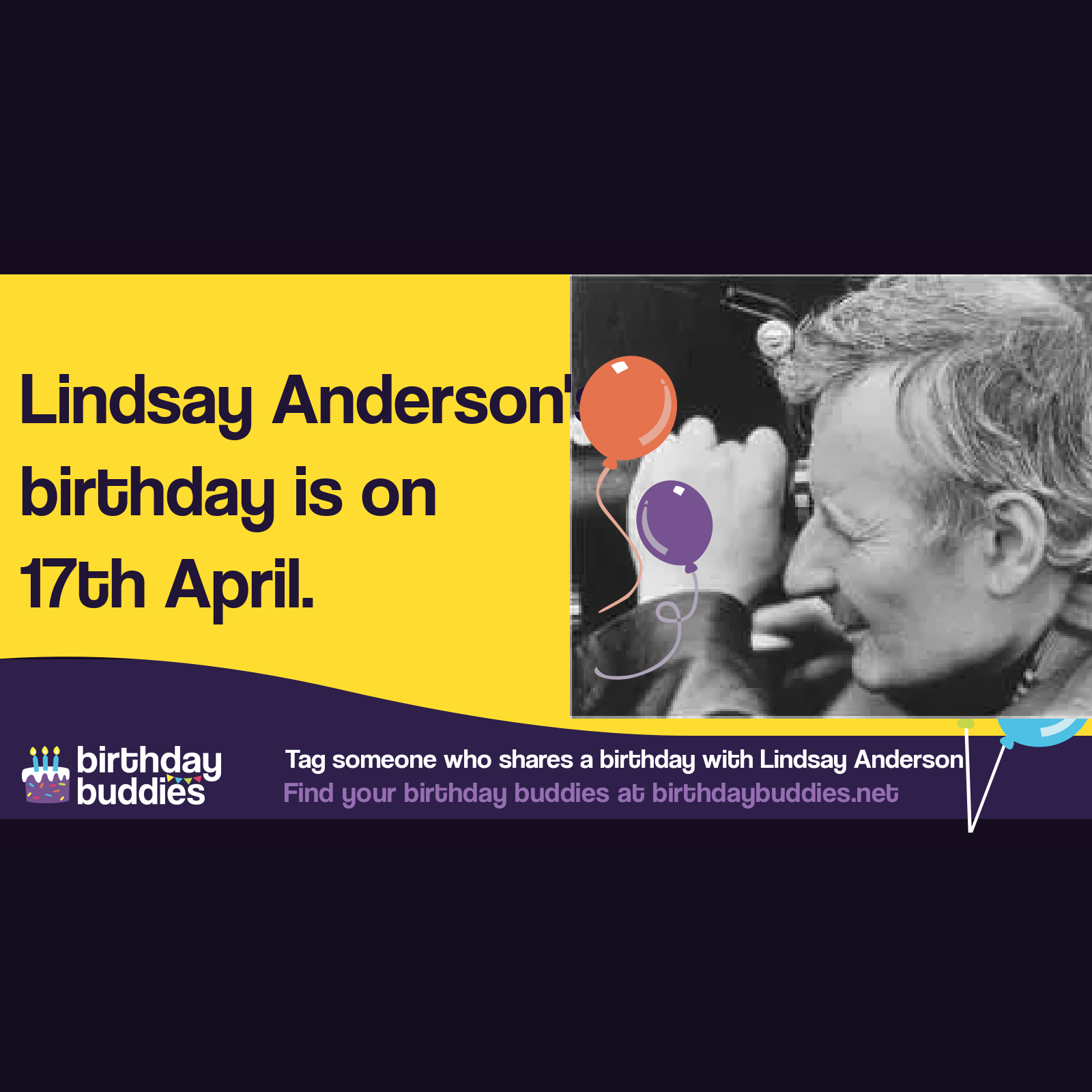 Lindsay Anderson's birthday was 17th April 1923