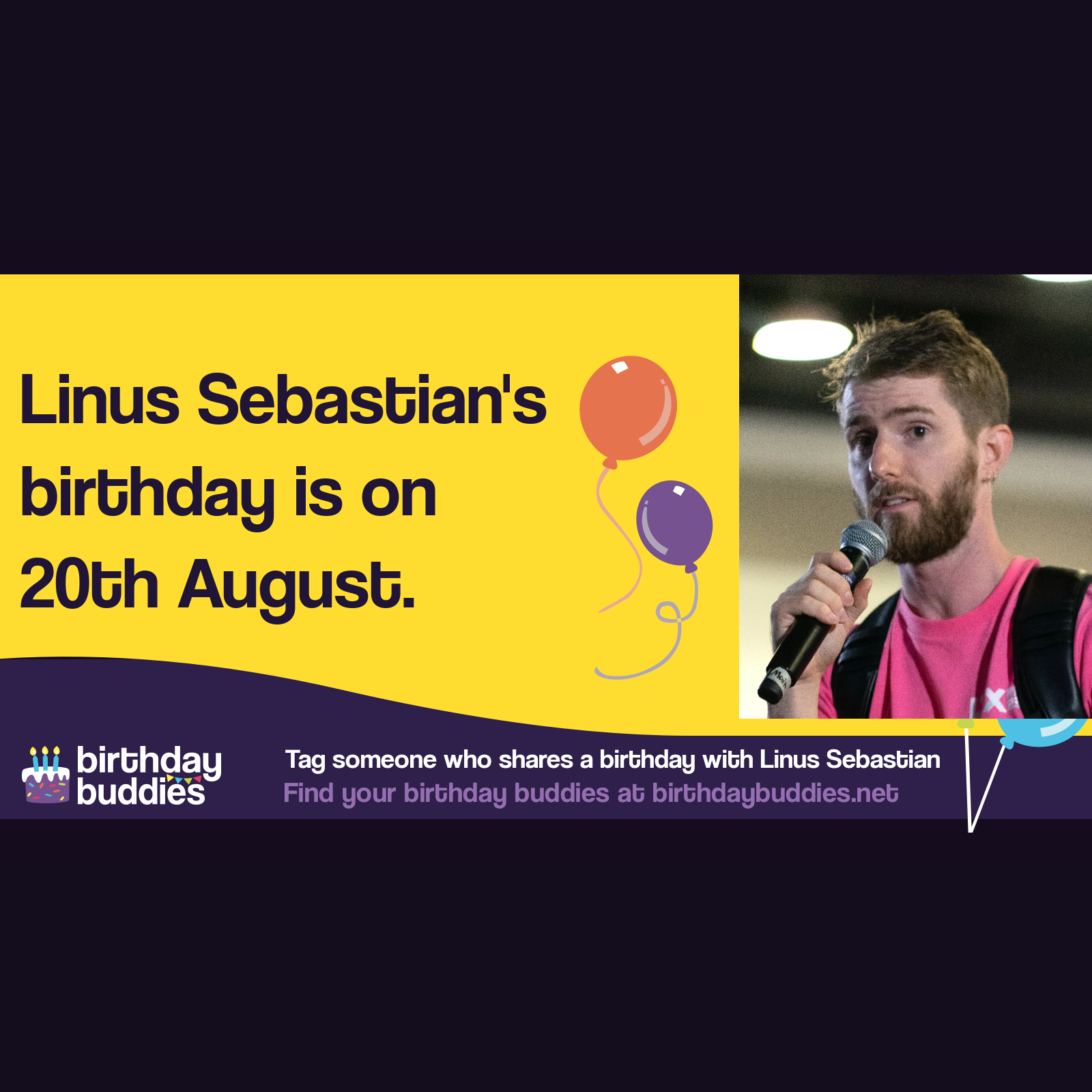 Linus Sebastian's birthday is 20th August 1986