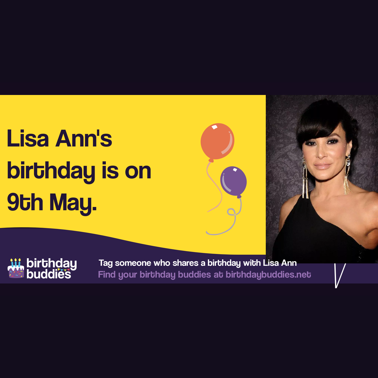Lisa Ann's birthday is 9th May 1972