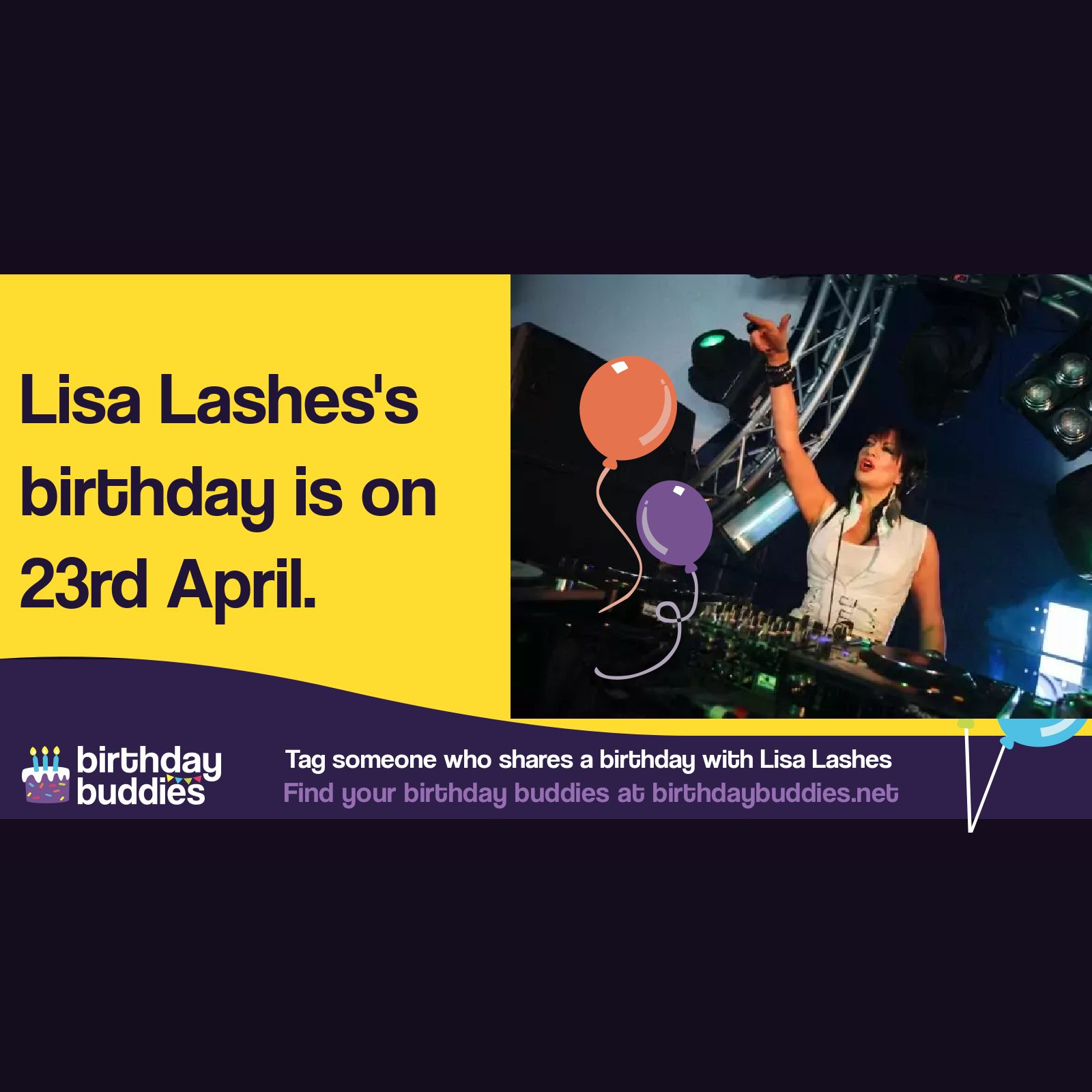 Lisa Lashes's birthday is 23rd April 1971