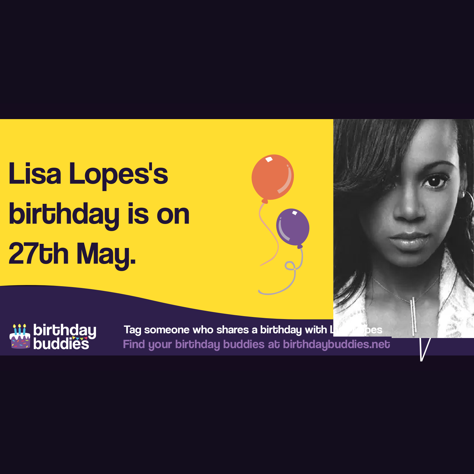 Lisa Lopes's birthday was 27th May 1971