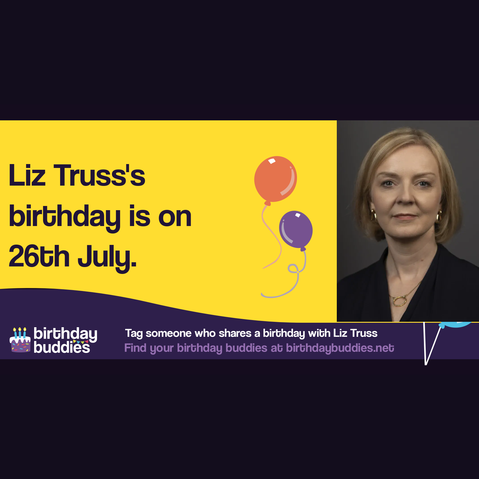 Liz Truss's birthday is 26th July 1975
