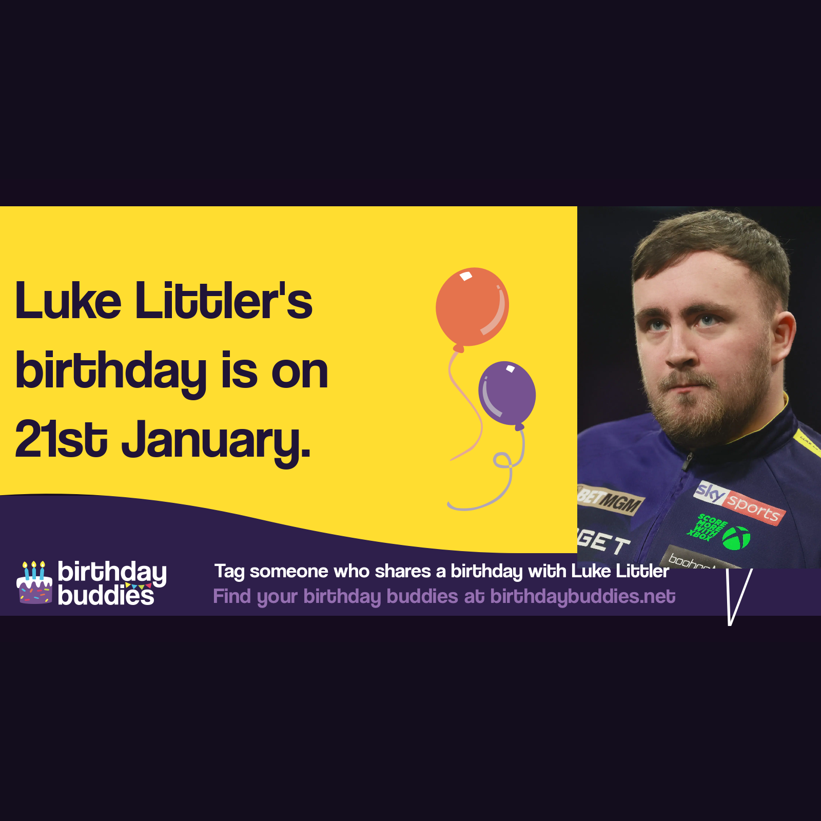 Luke Littler's birthday is 21st January 2007