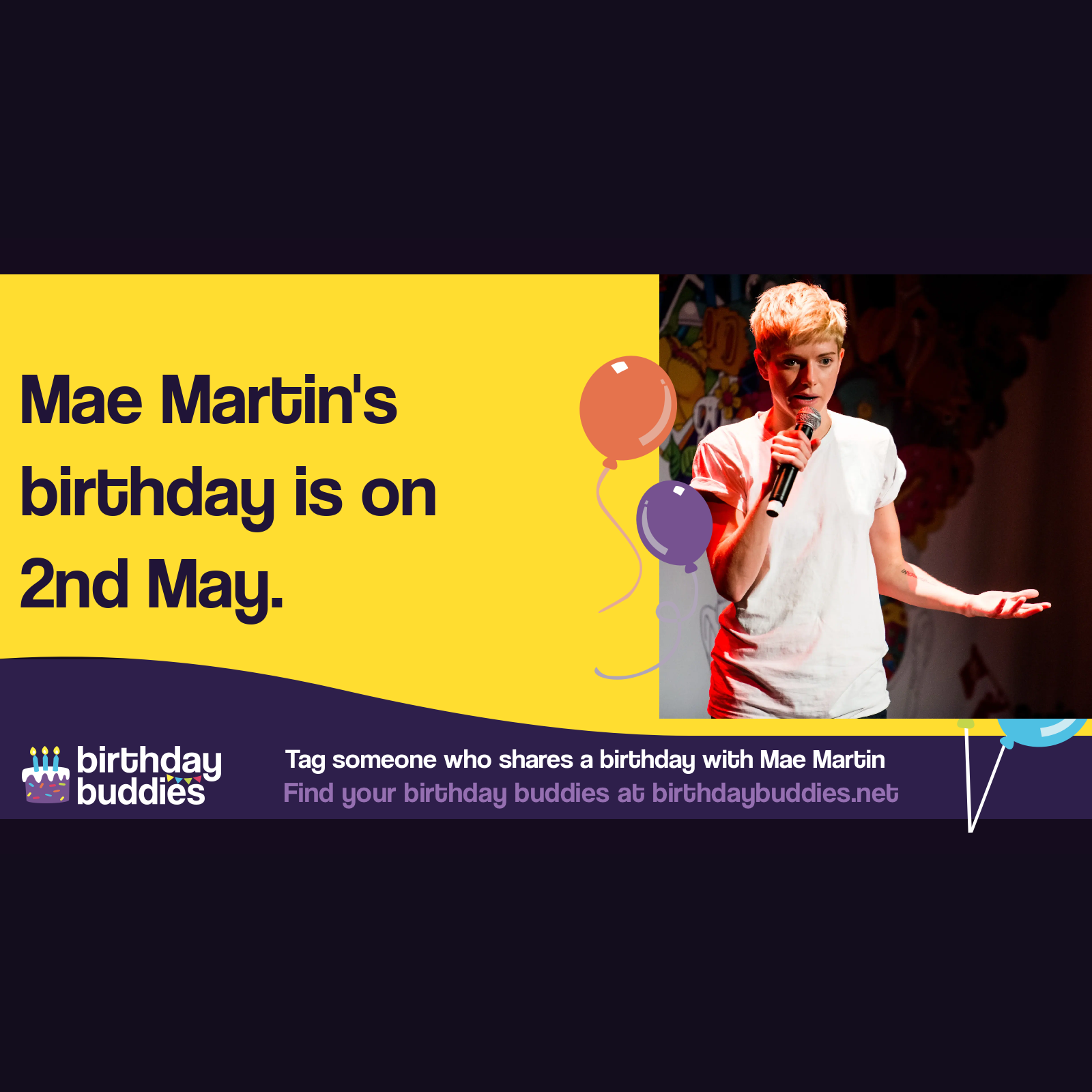 Mae Martin's birthday is 2nd May 1987