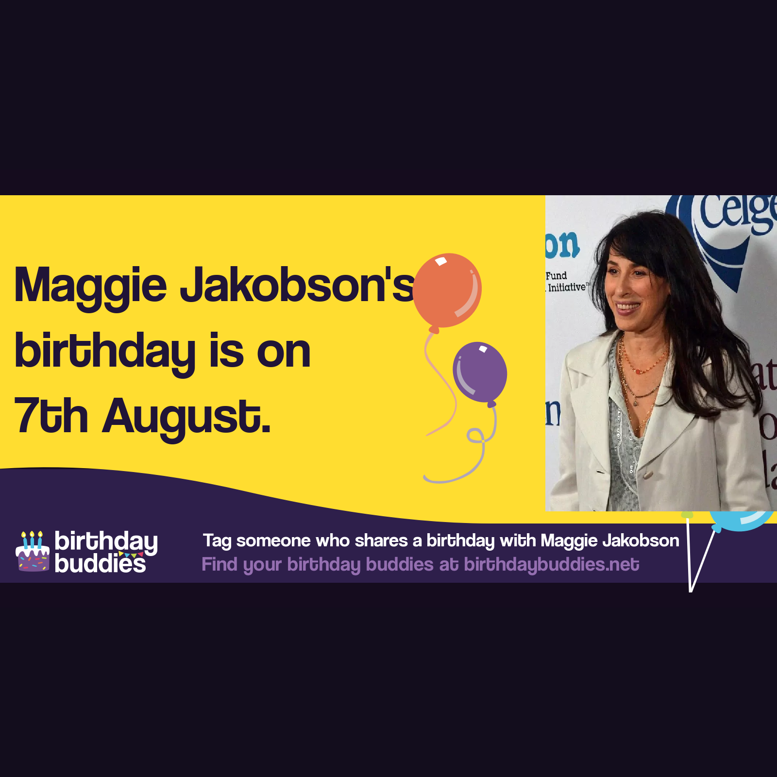 Maggie Jakobson's birthday is 7th August 1961