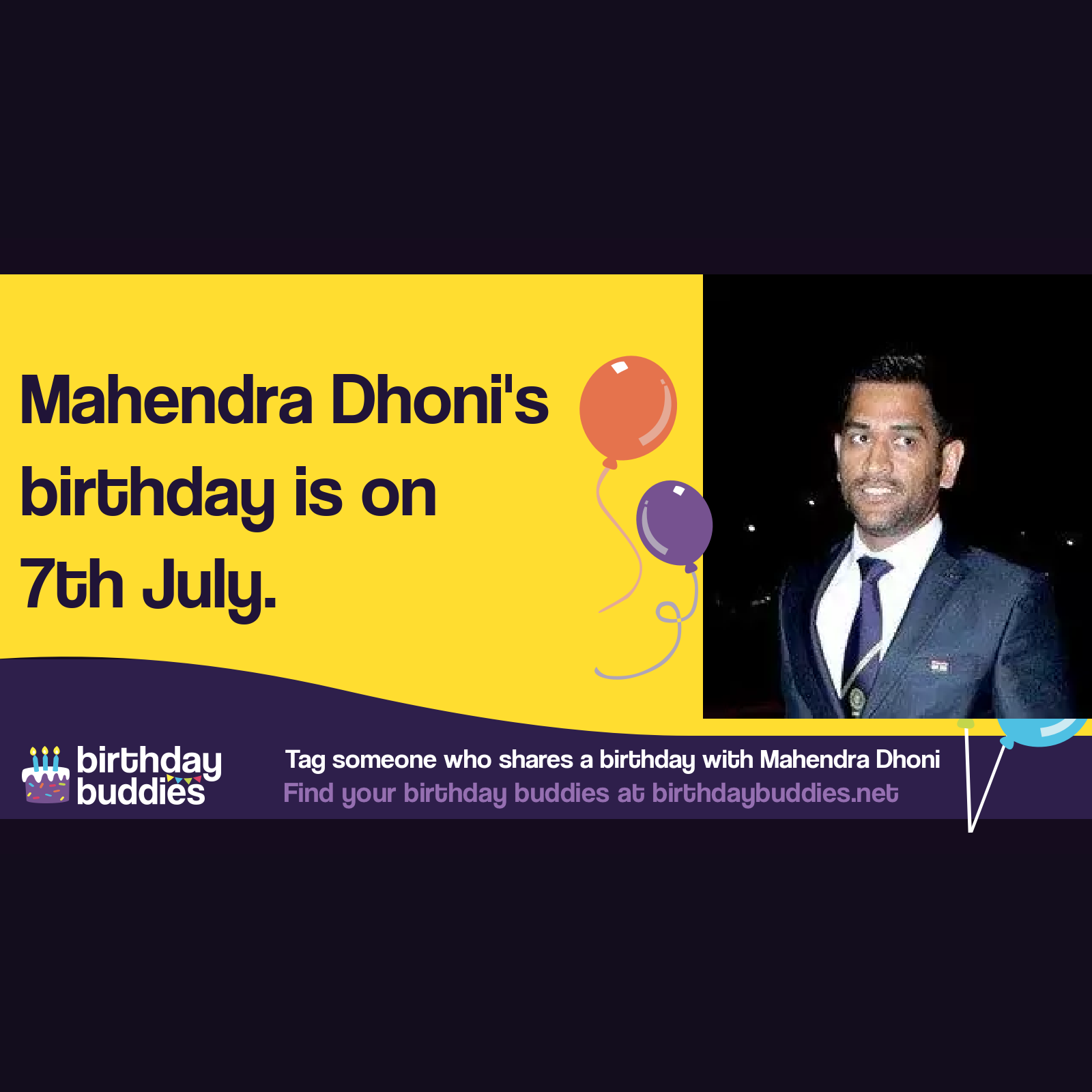 Mahendra Dhoni's birthday is 7th July 1981