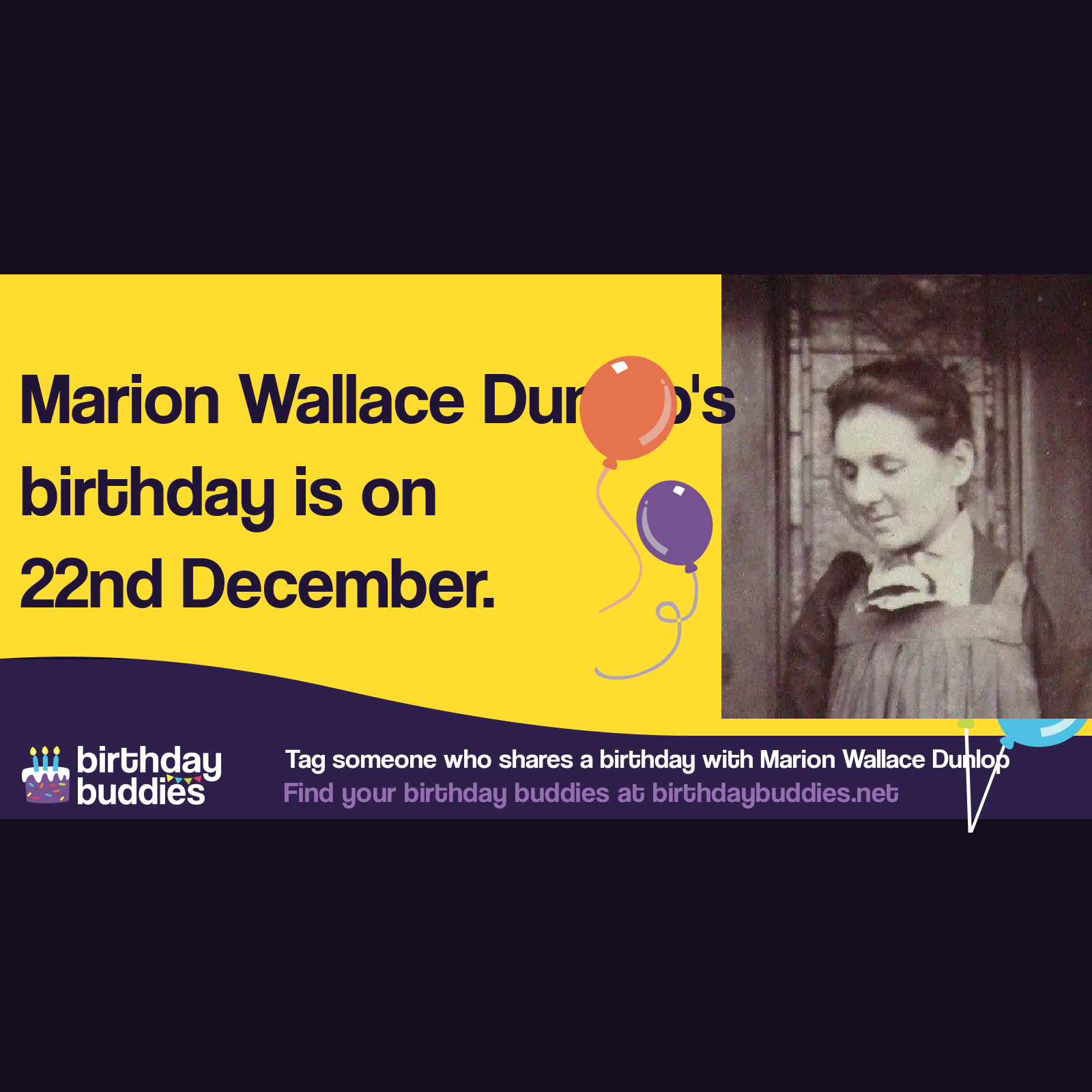 Marion Wallace Dunlop's birthday was 22nd December 1865