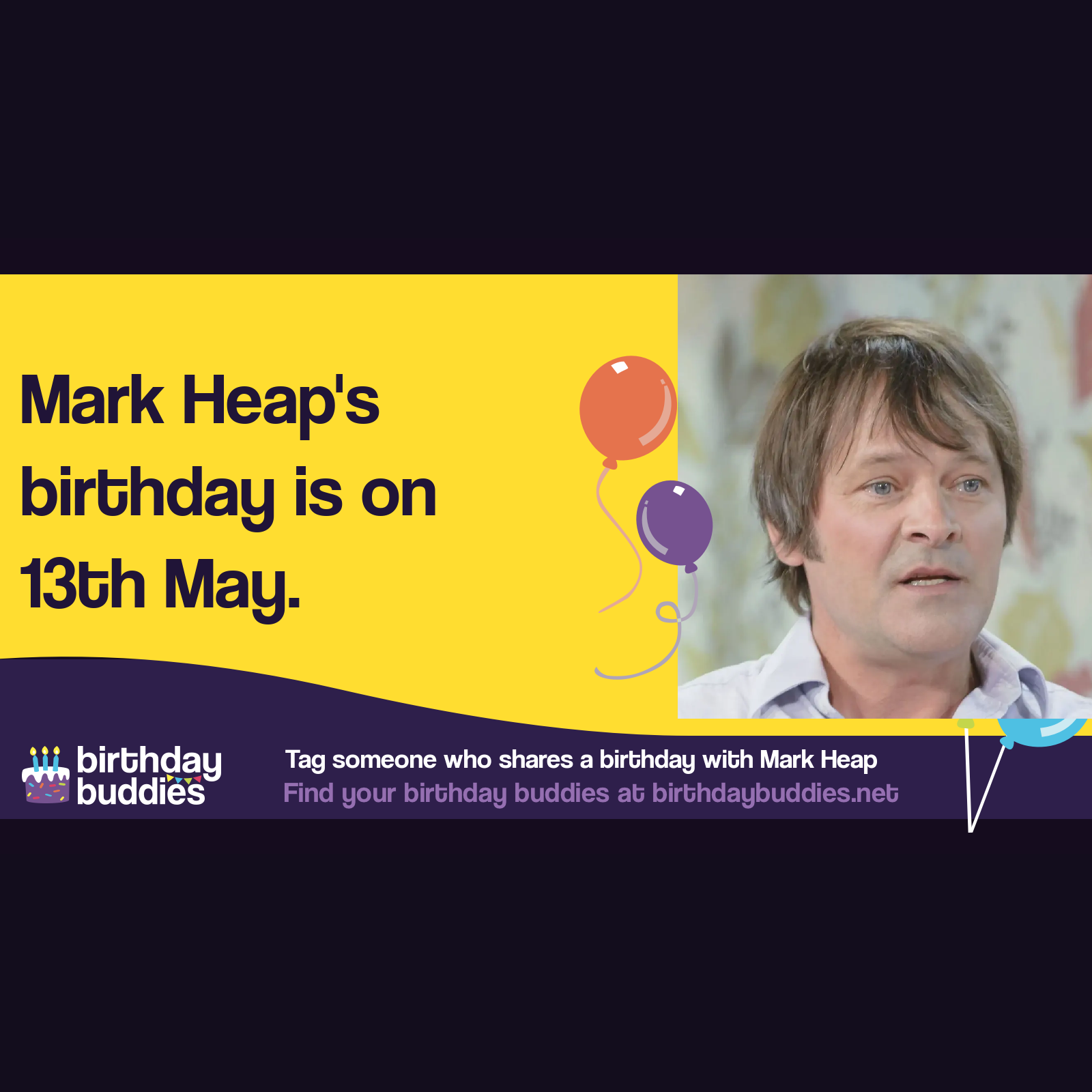 Mark Heap's birthday is 13th May 1957