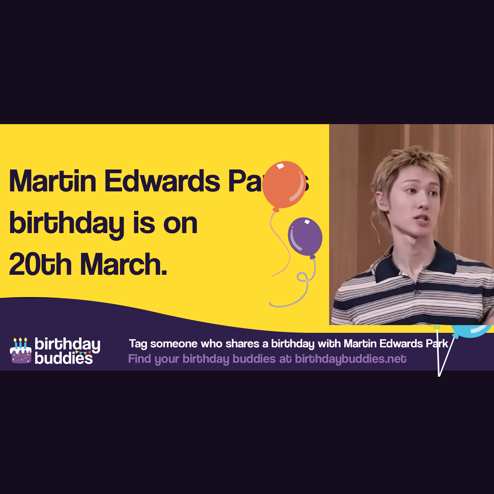 Martin Edwards Park's birthday is 20th March 2008