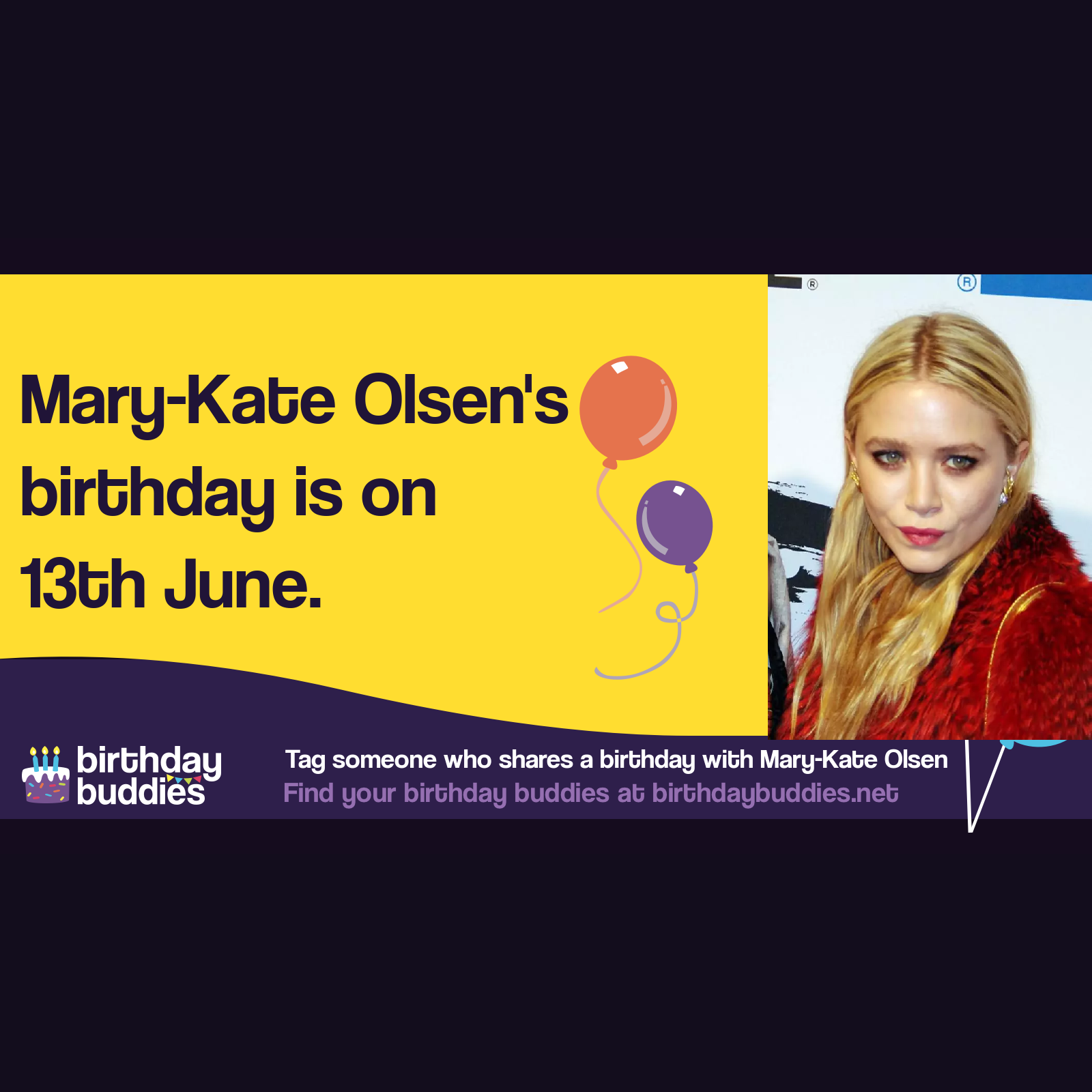 Mary-Kate Olsen's birthday is 13th June 1986