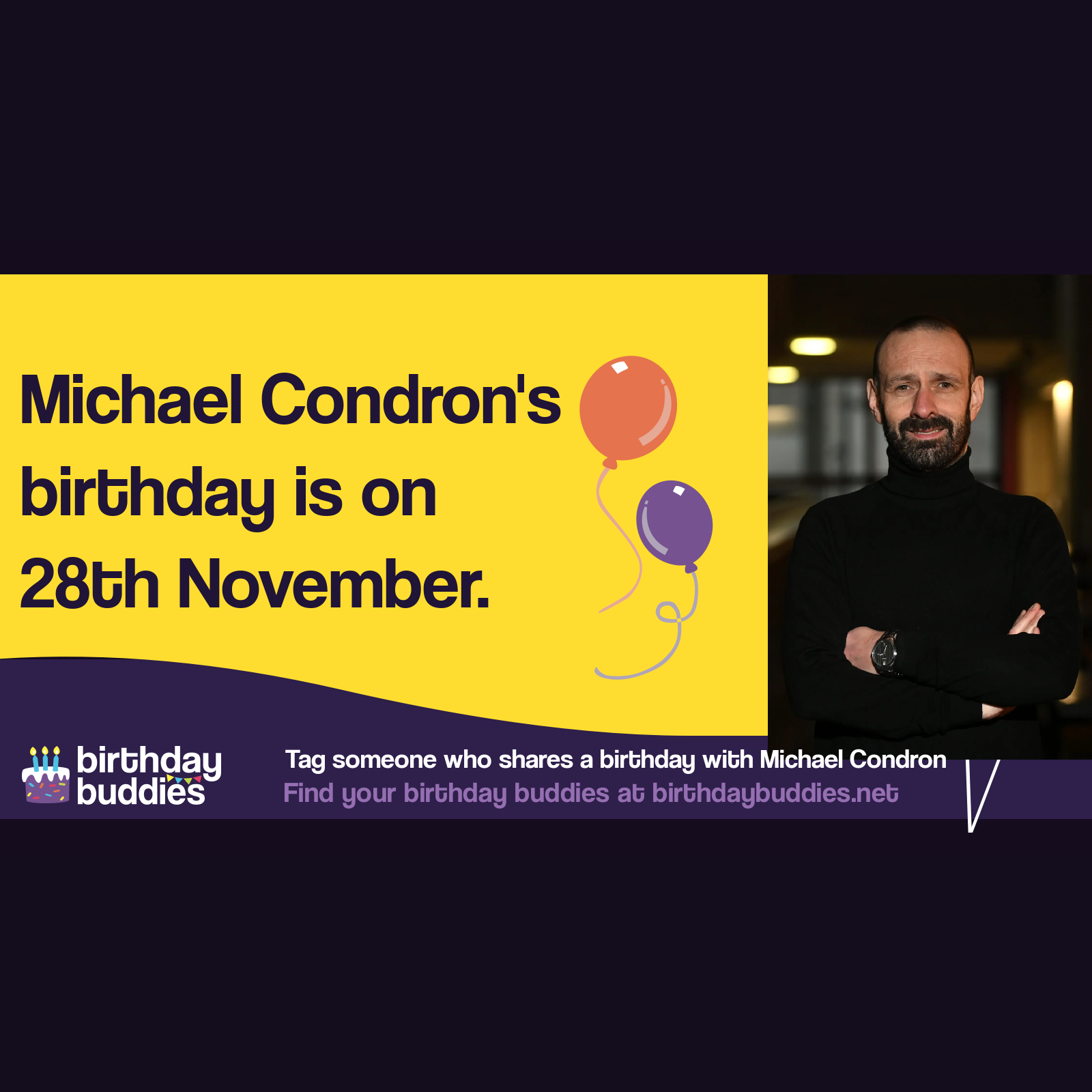 Michael Condron's birthday is 28th November 1985