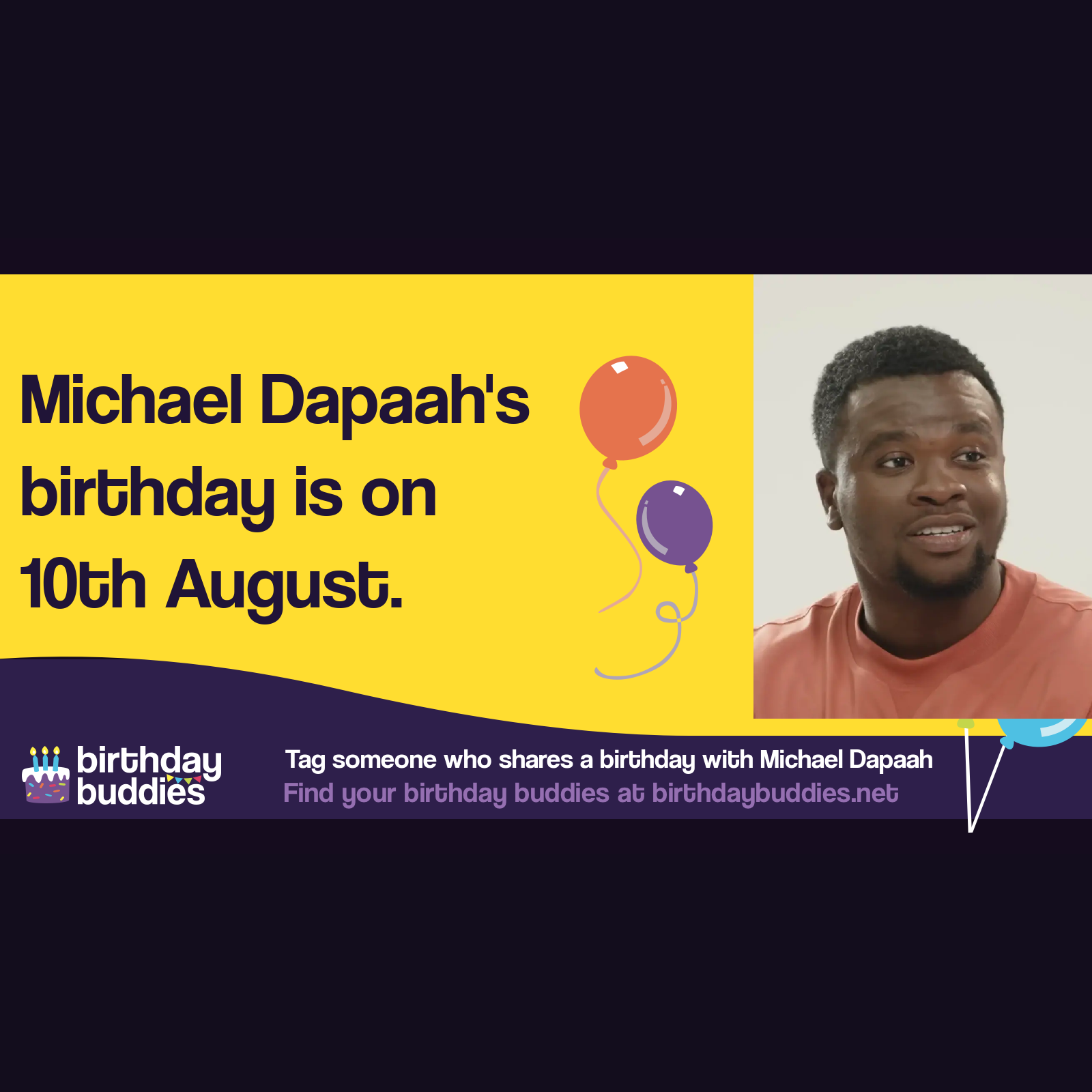 Michael Dapaah's birthday is 10th August 1991