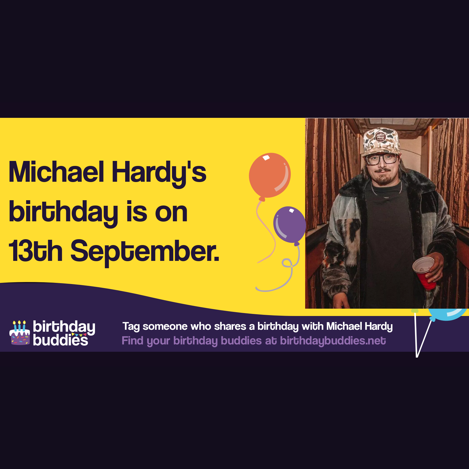 Michael Hardy's birthday is 13th September 1990