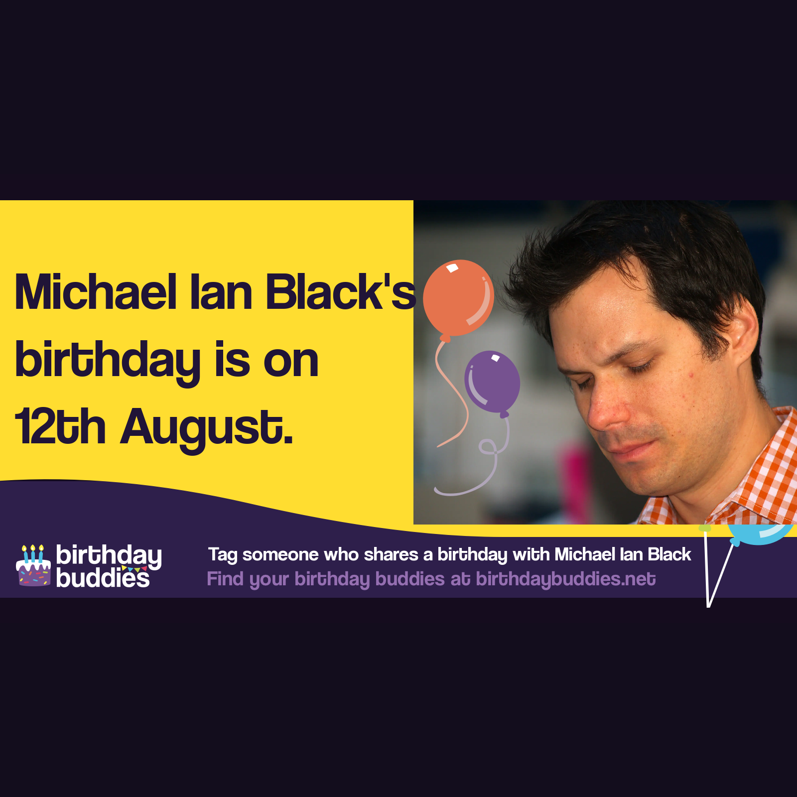 Michael Ian Black's birthday is 12th August 1971