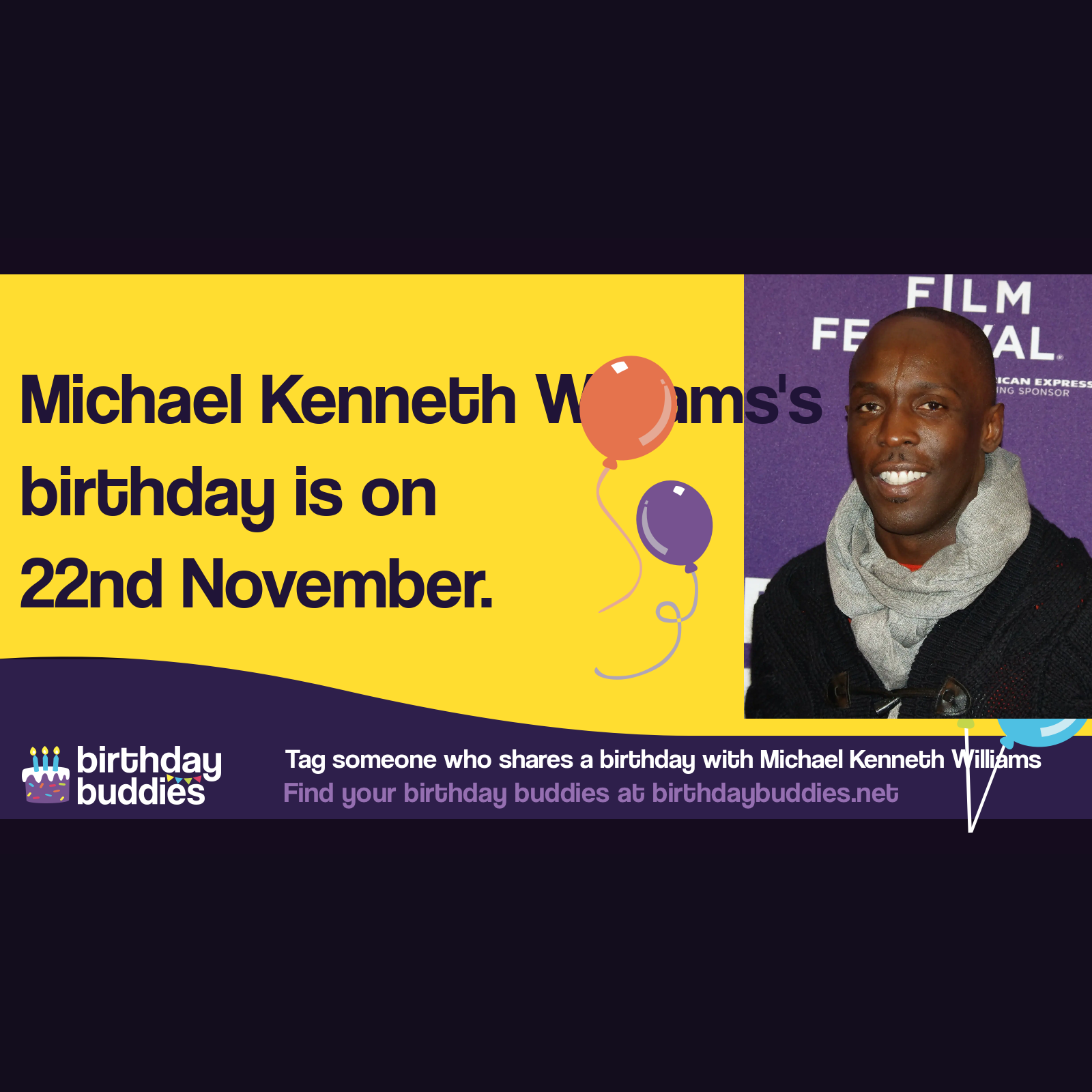 Michael Kenneth Williams's birthday was 22nd November 1966
