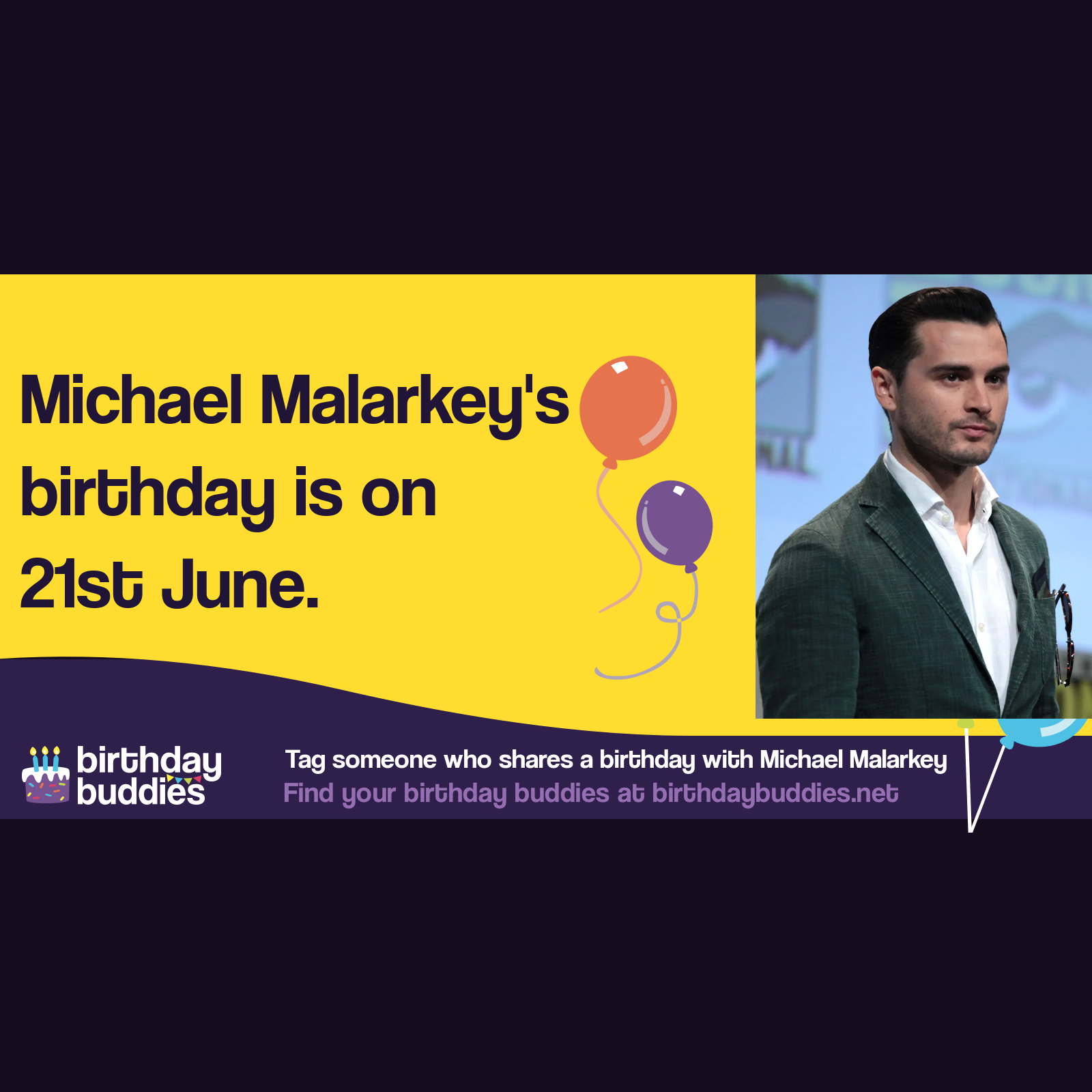 Michael Malarkey's birthday is 21st June 1983