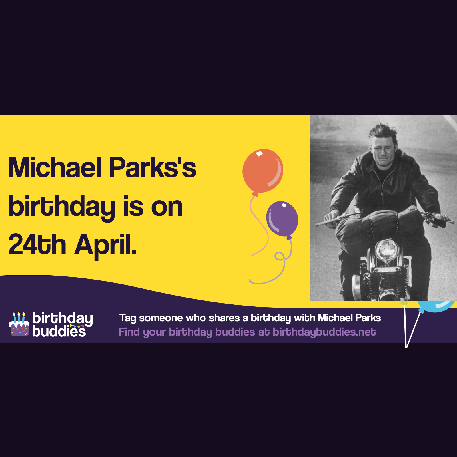 Michael Parks's birthday was 24th April 1940