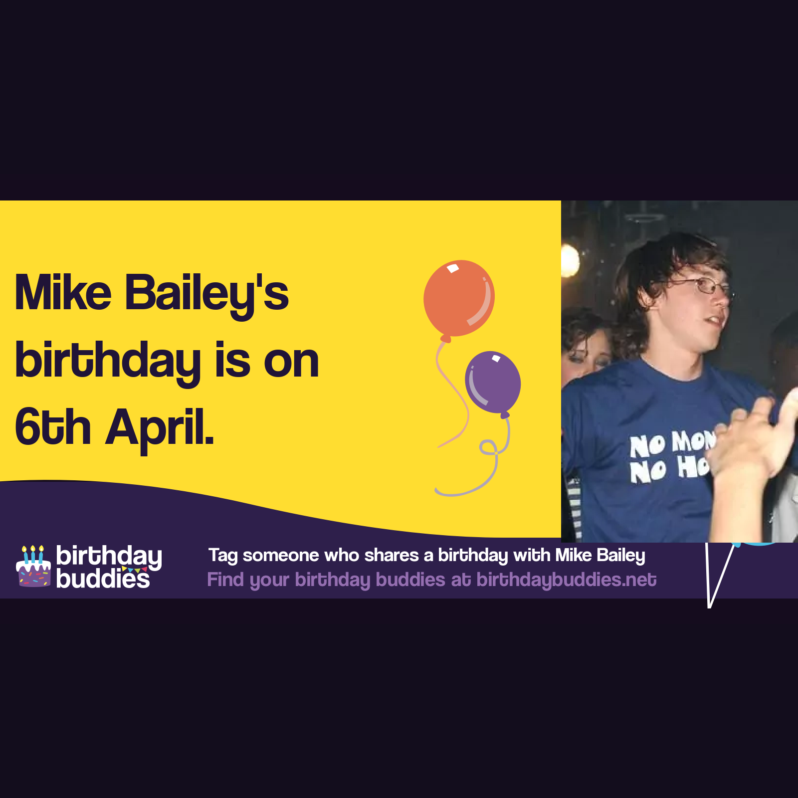 Mike Bailey's birthday is 6th April 1988