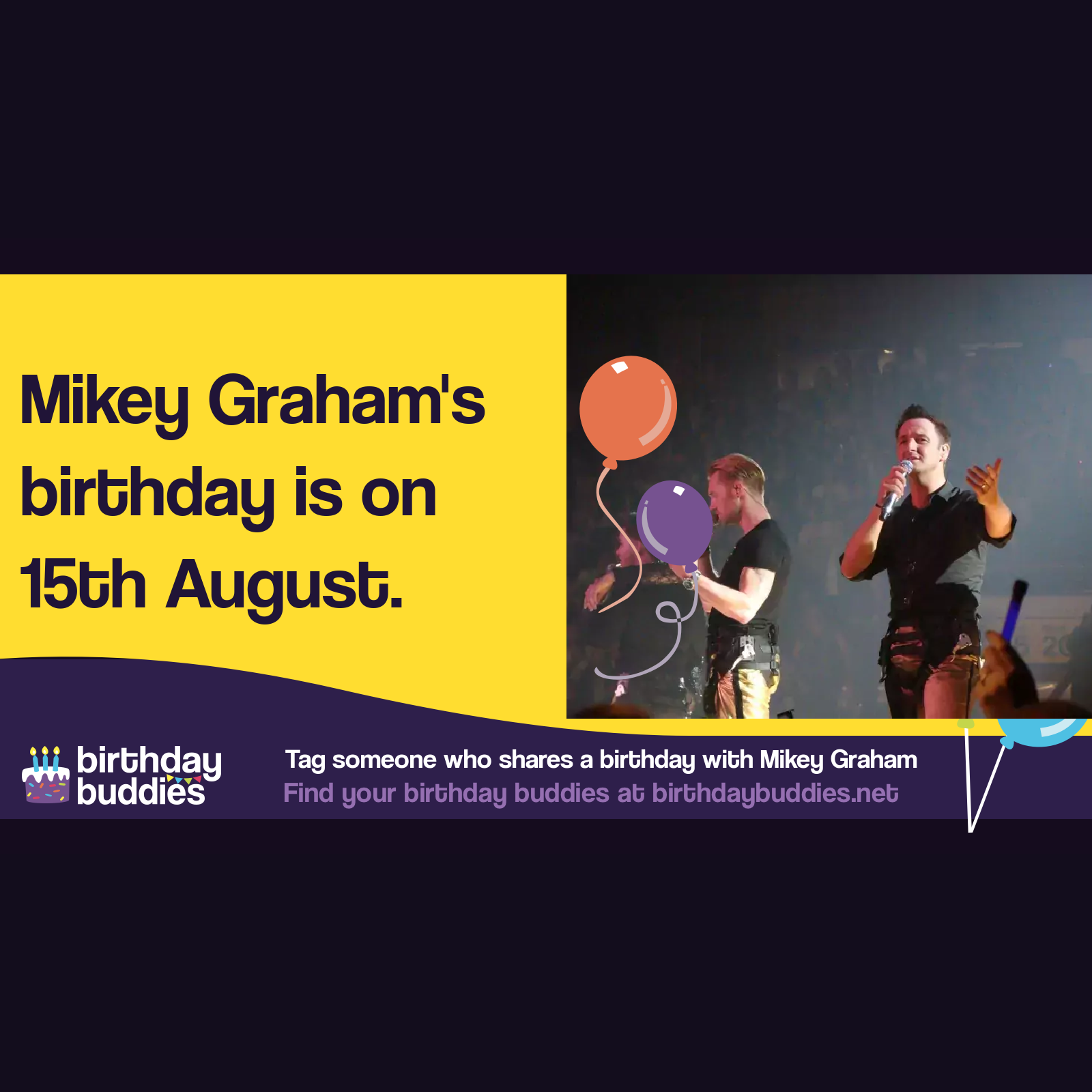 Mikey Graham's birthday is 15th August 1972