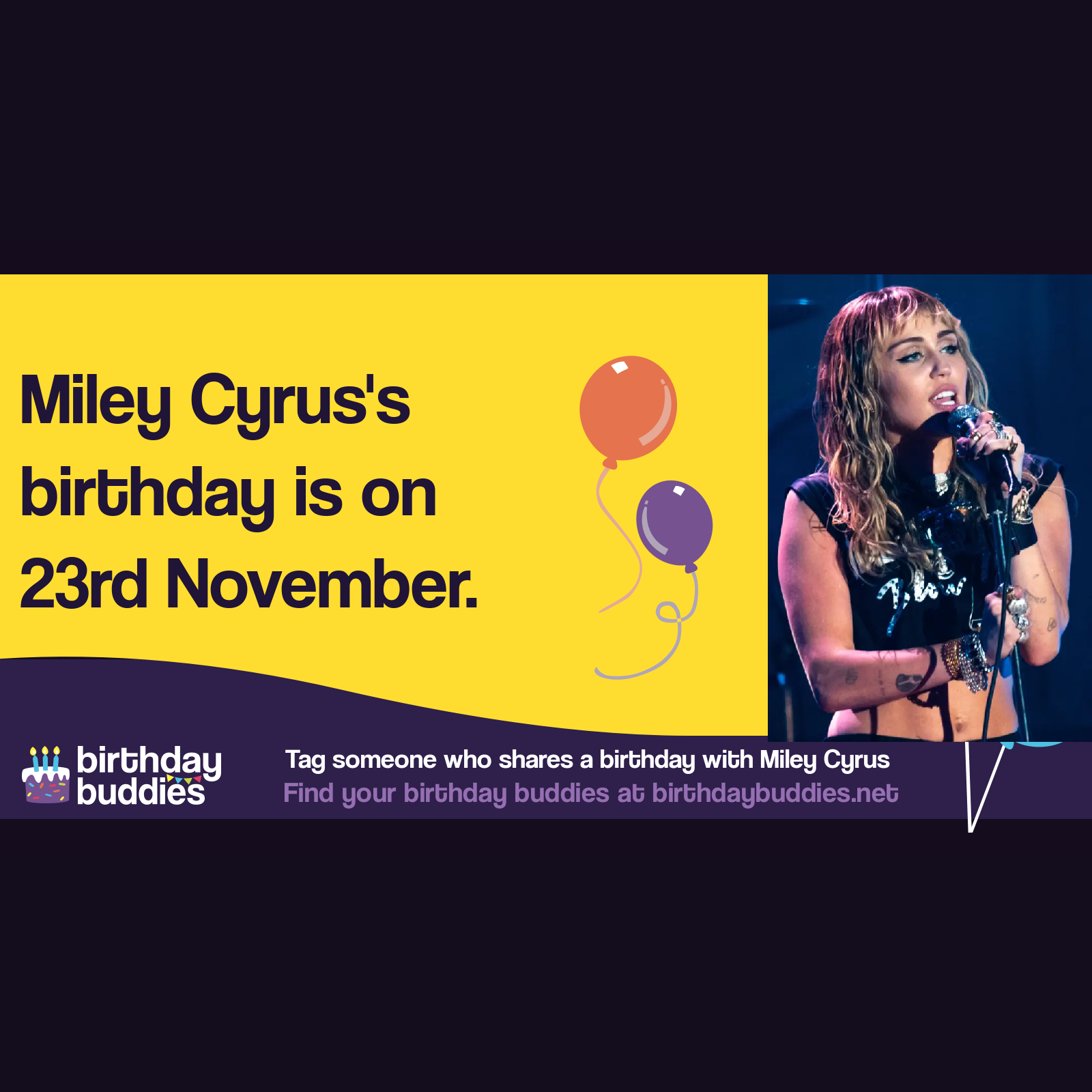 Miley Cyrus's birthday is 23rd November 1992