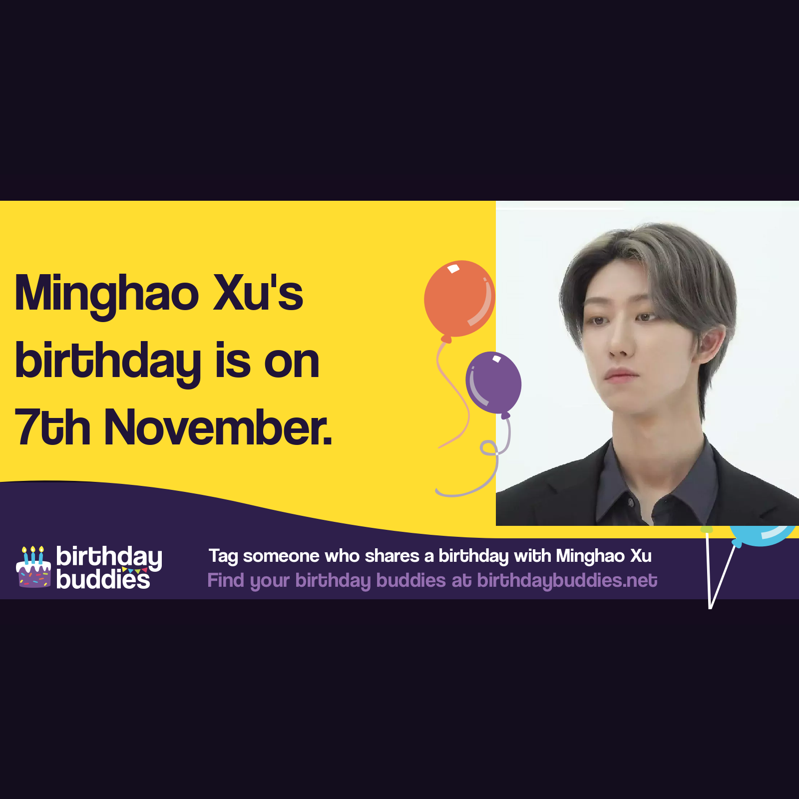 Minghao Xu's birthday is 7th November 1997