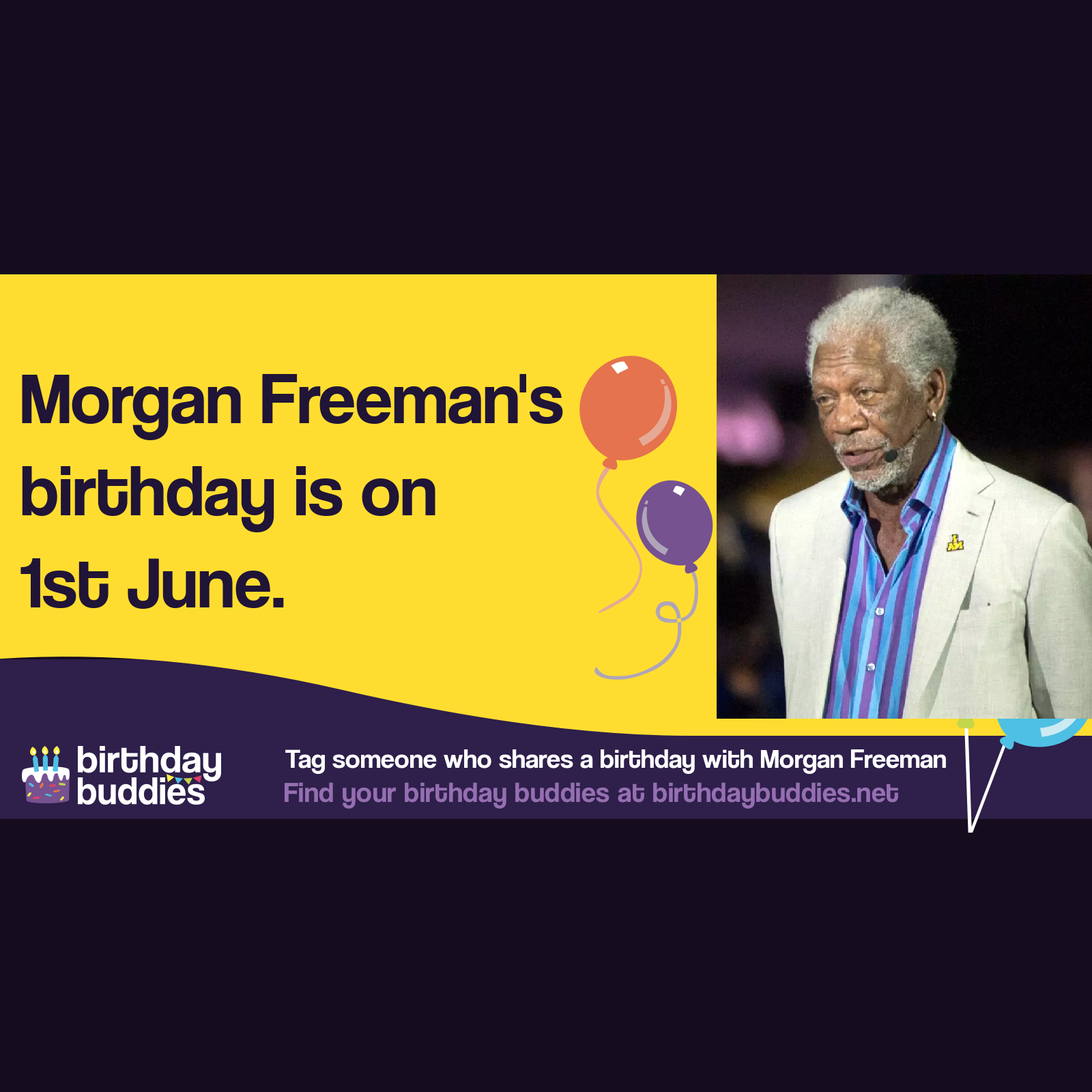 Morgan Freeman's birthday is 1st June 1937