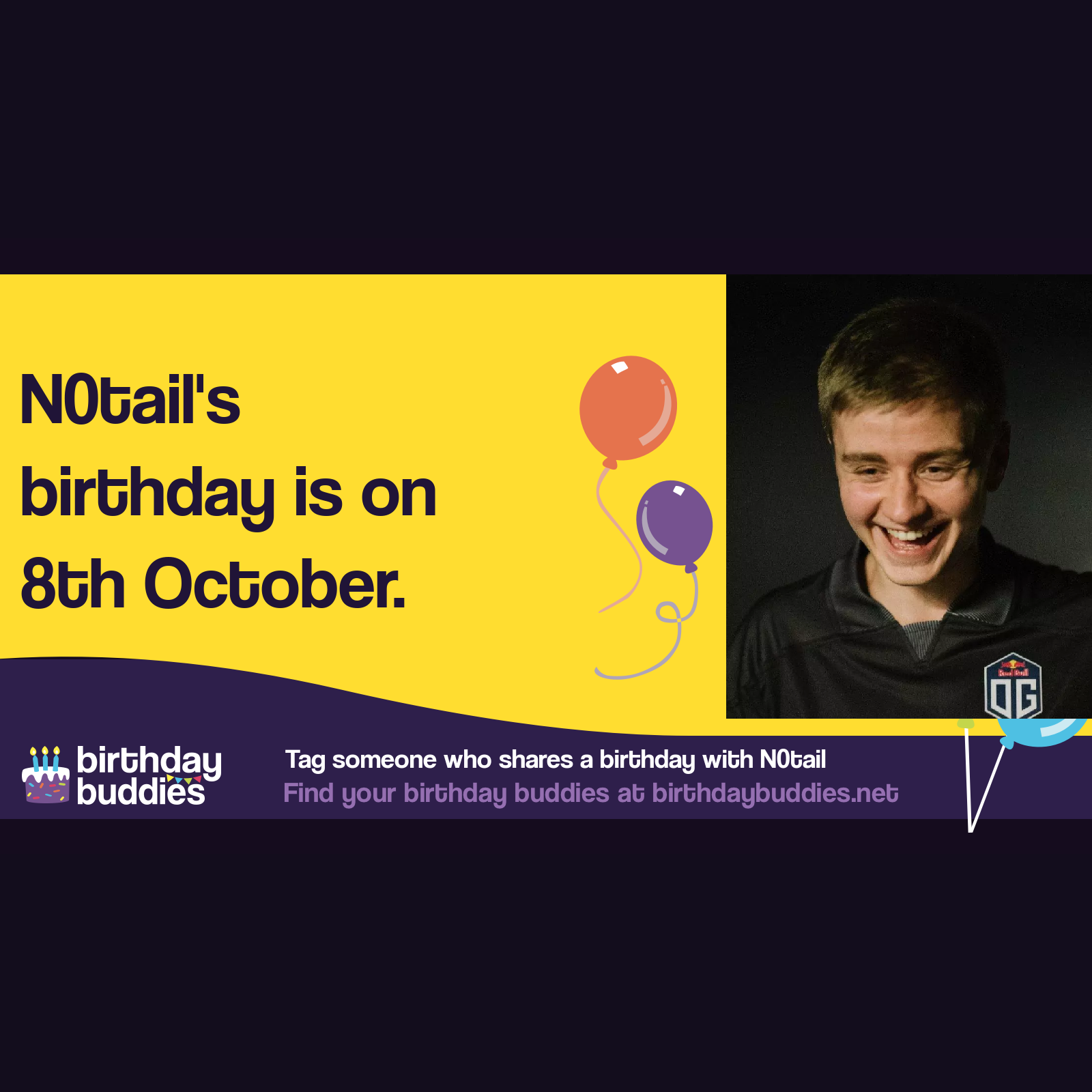 N0tail's birthday is 8th October 1993