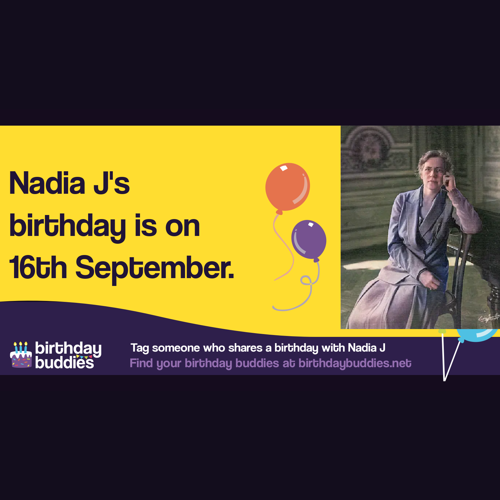 Nadia J's birthday was 16th September 1887