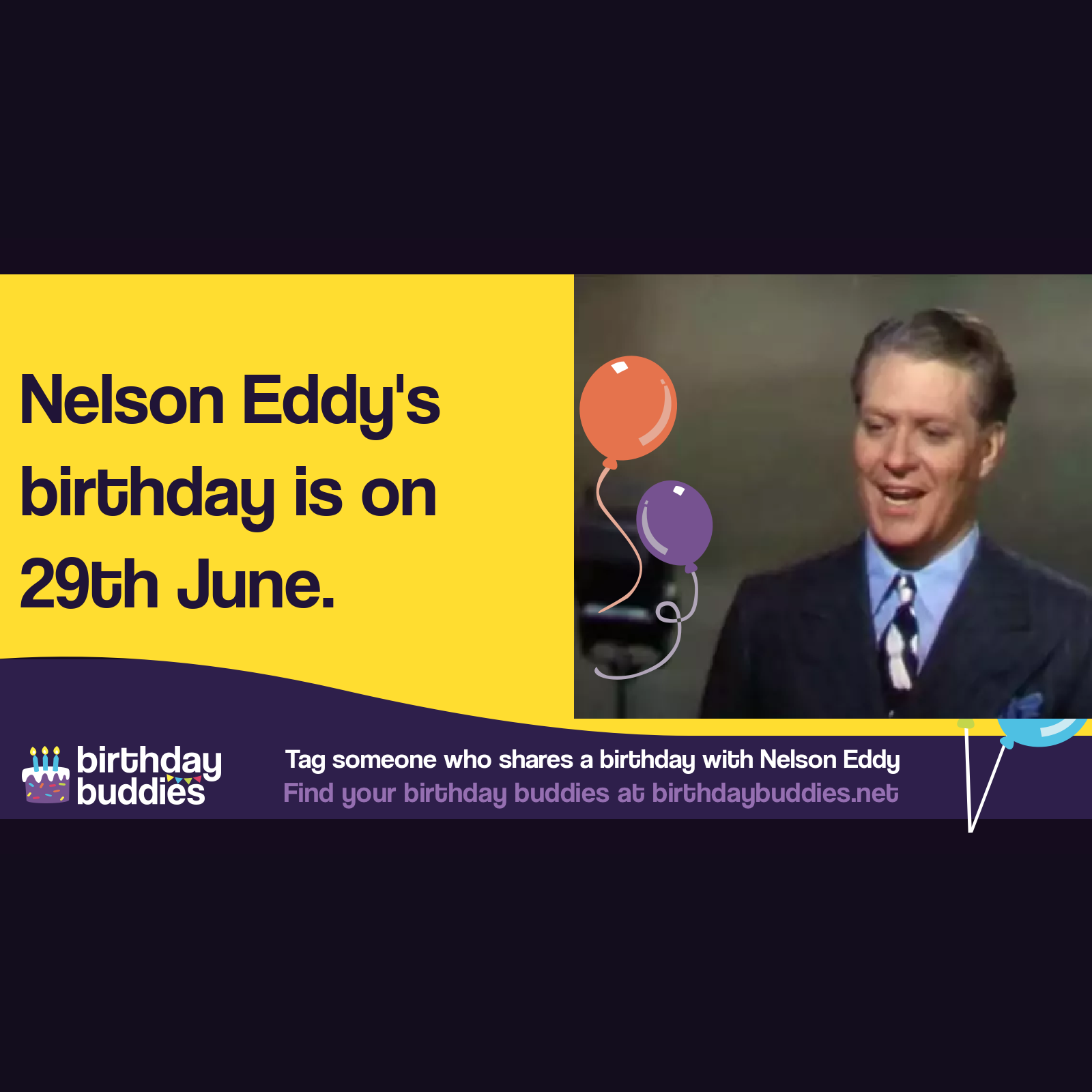 Nelson Eddy's birthday was 29th June 1901