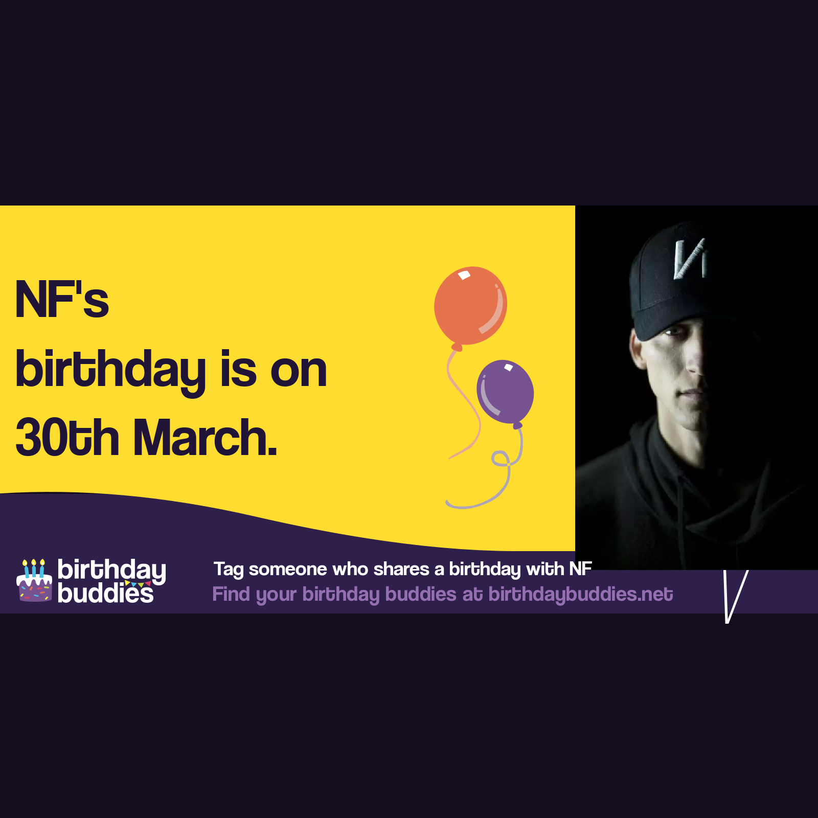 NF's birthday is 30th March 1991