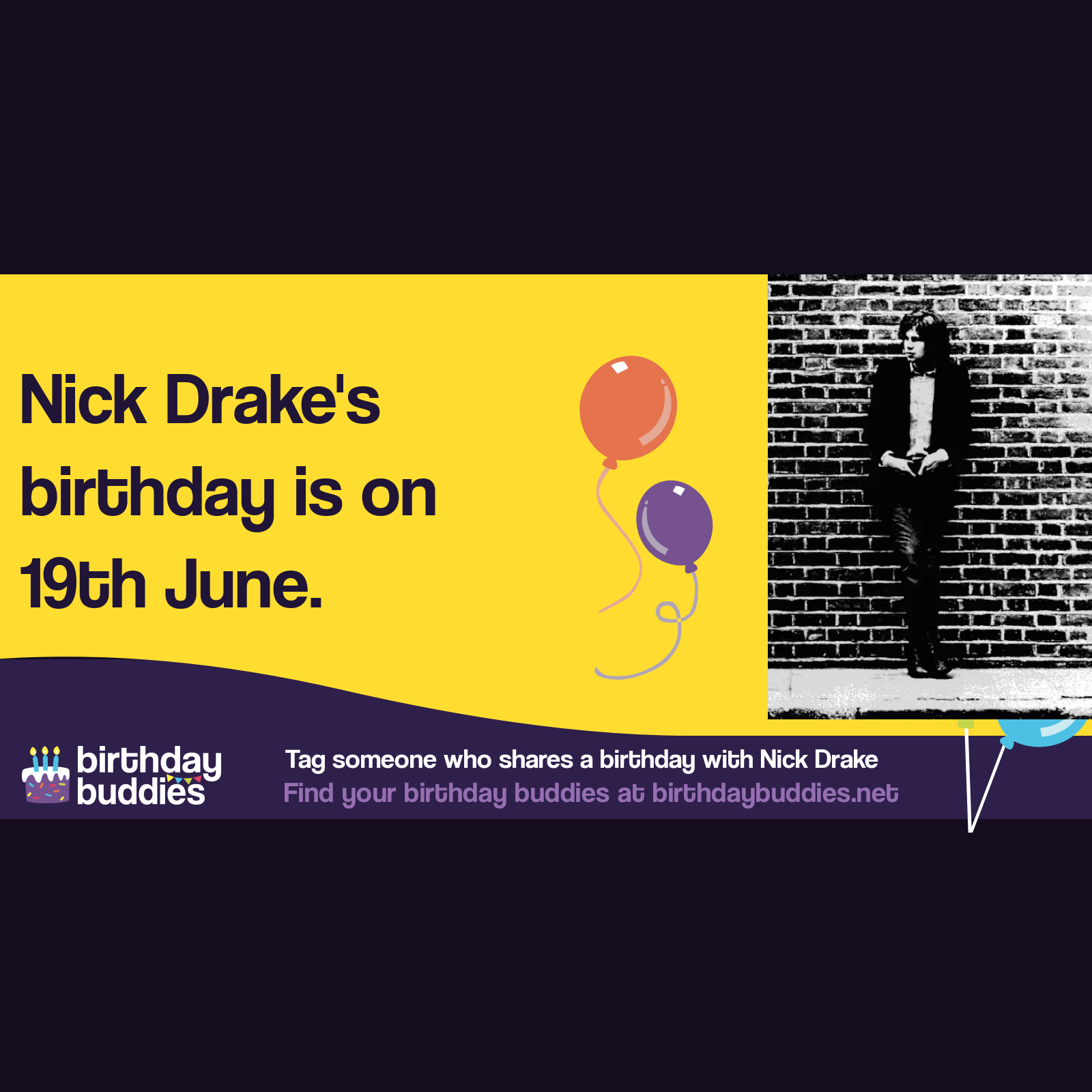 Nick Drake's birthday was 19th June 1948