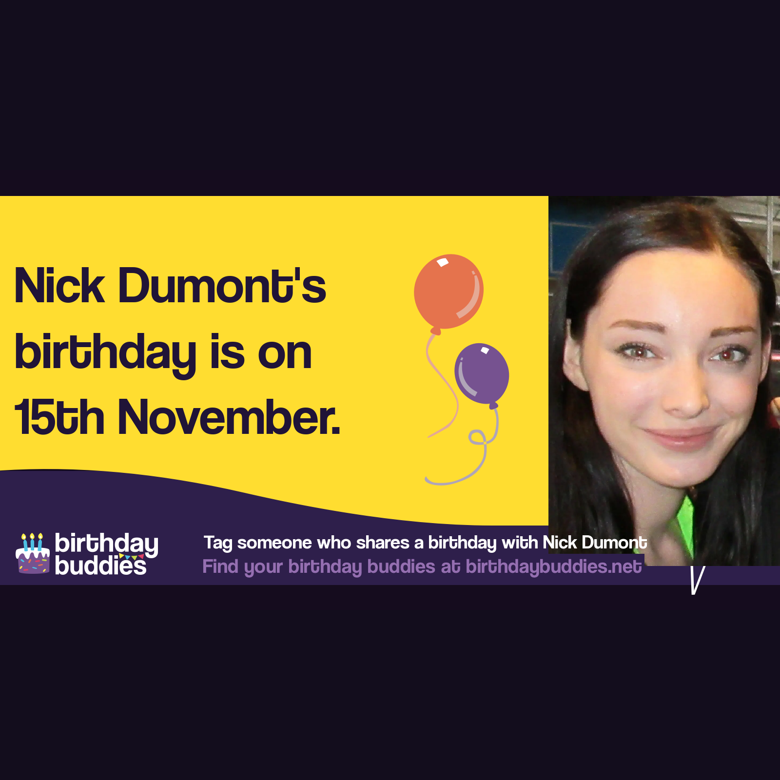 Nick Dumont's birthday is 15th November 1994