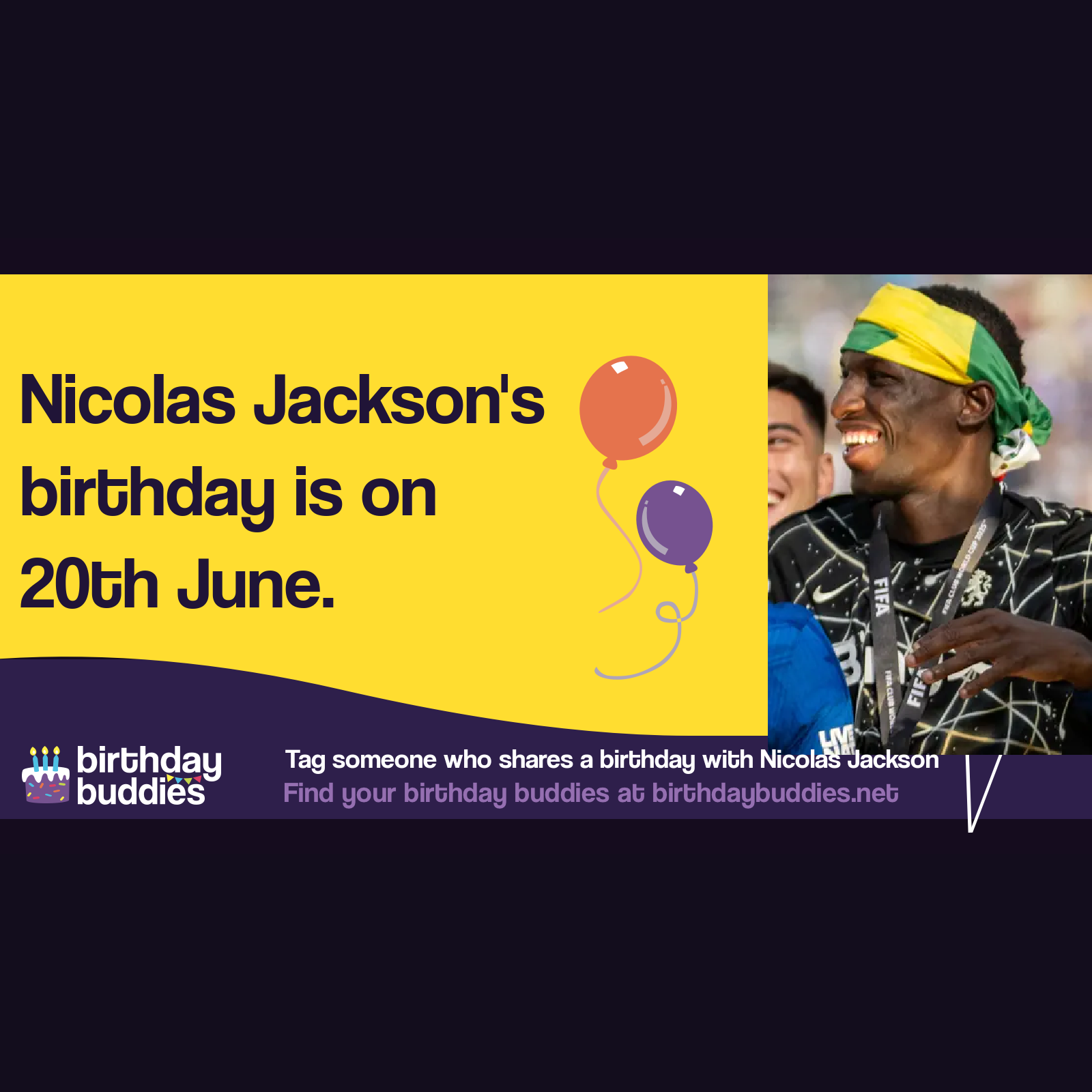 Nicolas Jackson's birthday is 20th June 2001