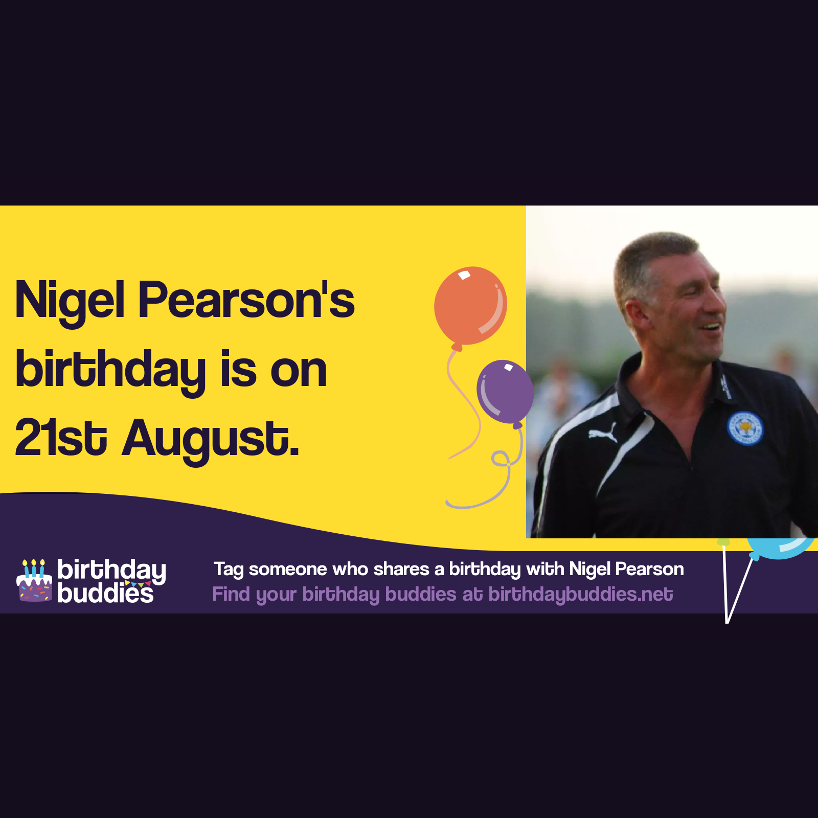 Nigel Pearson's birthday is 21st August 1963