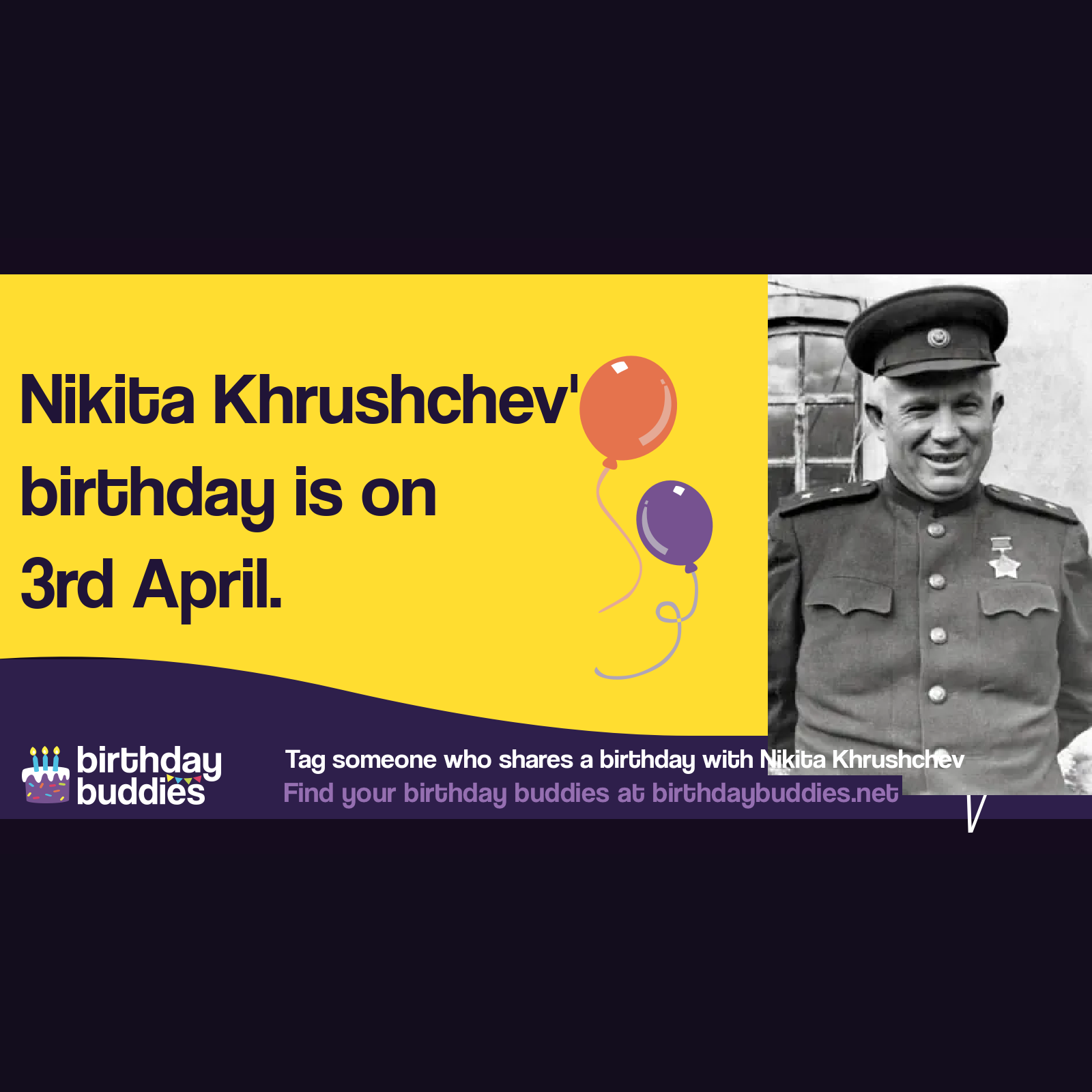 Nikita Khrushchev's birthday was 3rd April 1894