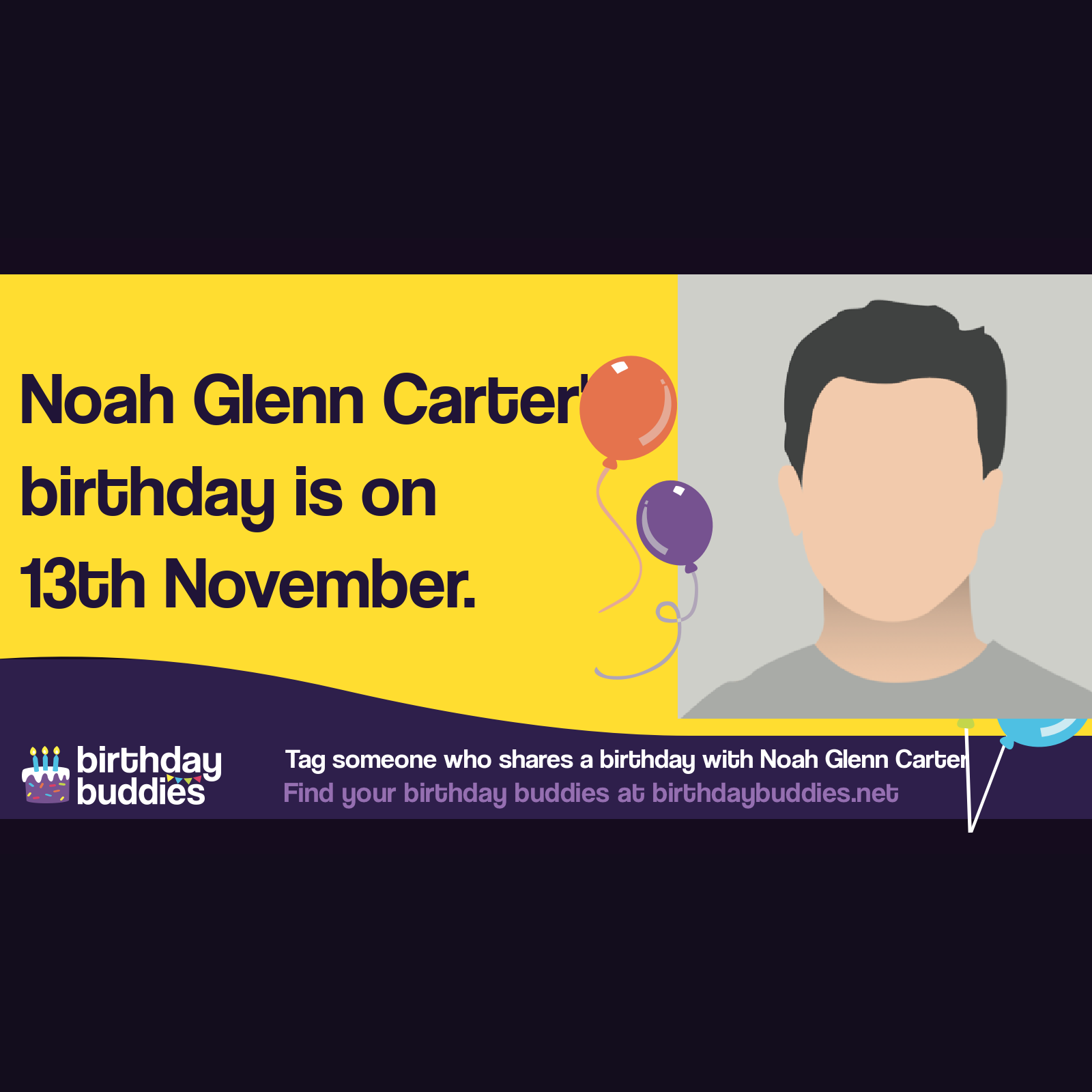 Noah Glenn Carter's birthday is 13th November 1996