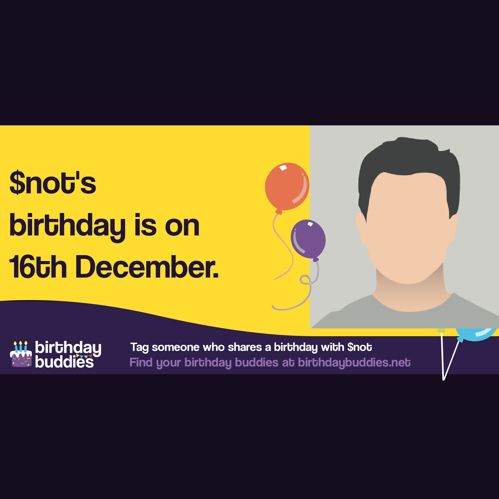 $not's birthday is 16th December 1997