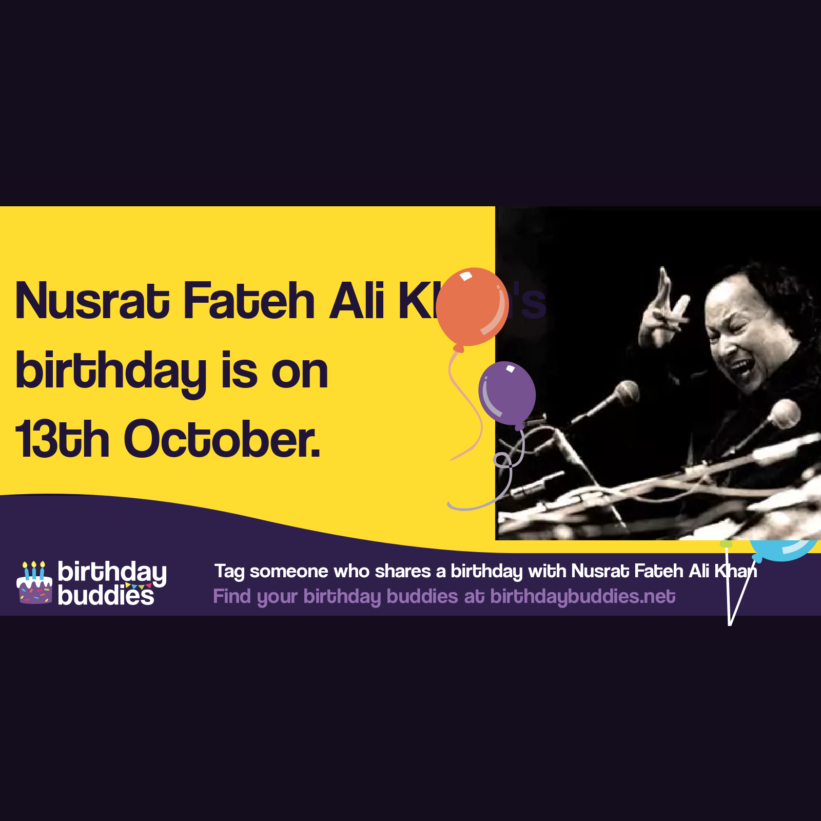 Nusrat Fateh Ali Khan's birthday was 13th October 1948