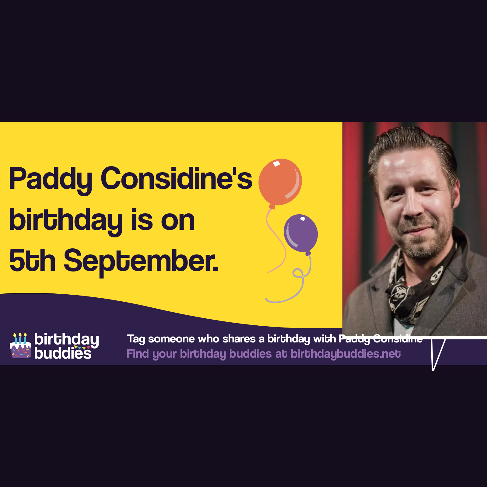 Paddy Considine's birthday is 5th September 1973