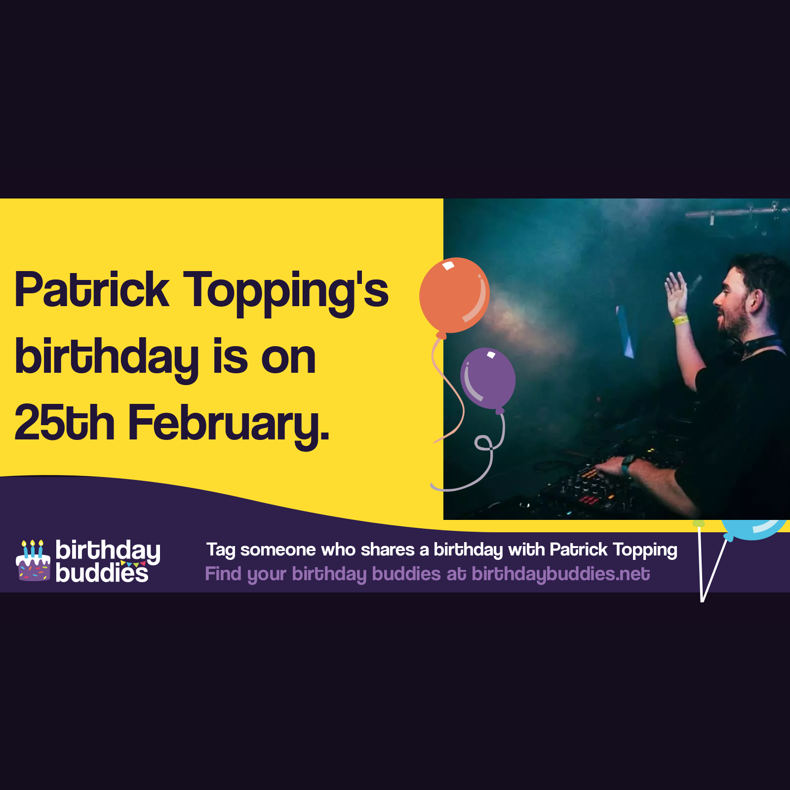 Patrick Topping's birthday is 25th February 1989