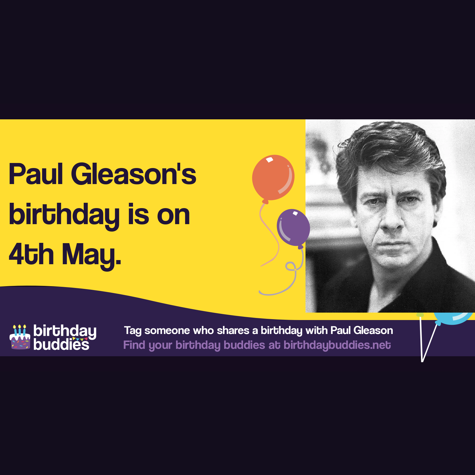 Paul Gleason's birthday was 4th May 1939