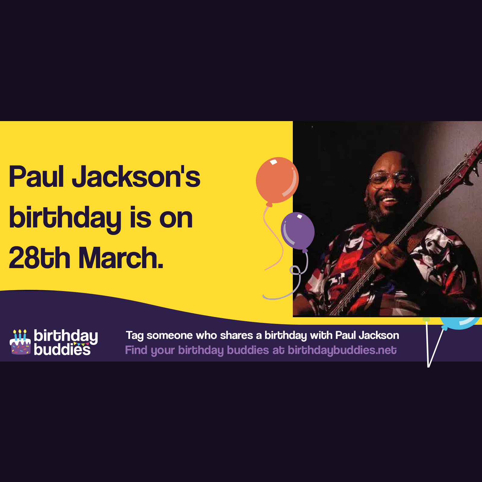 Paul Jackson's birthday was 28th March 1947