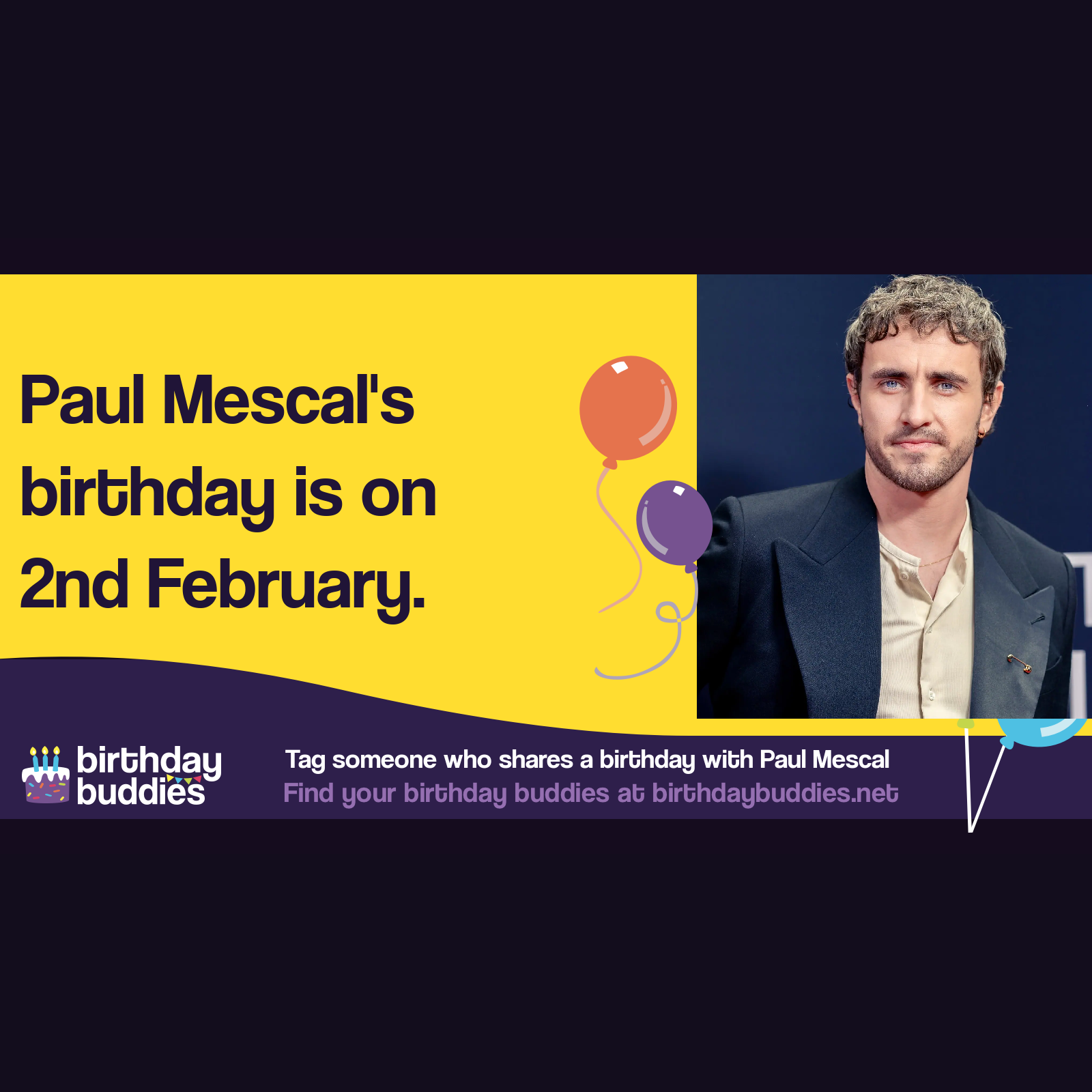 Paul Mescal's birthday is 2nd February 1996