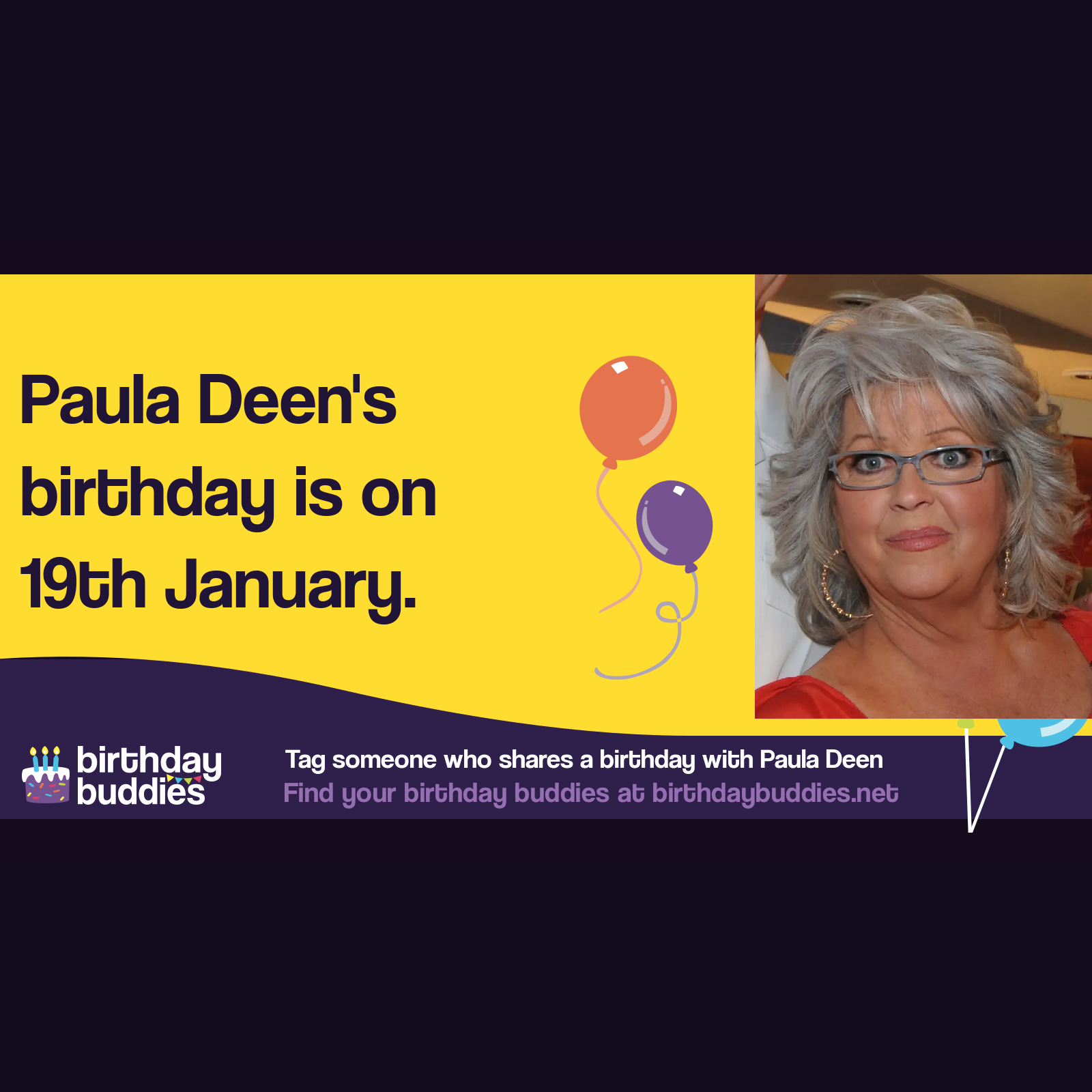 Paula Deen's birthday is 19th January 1947