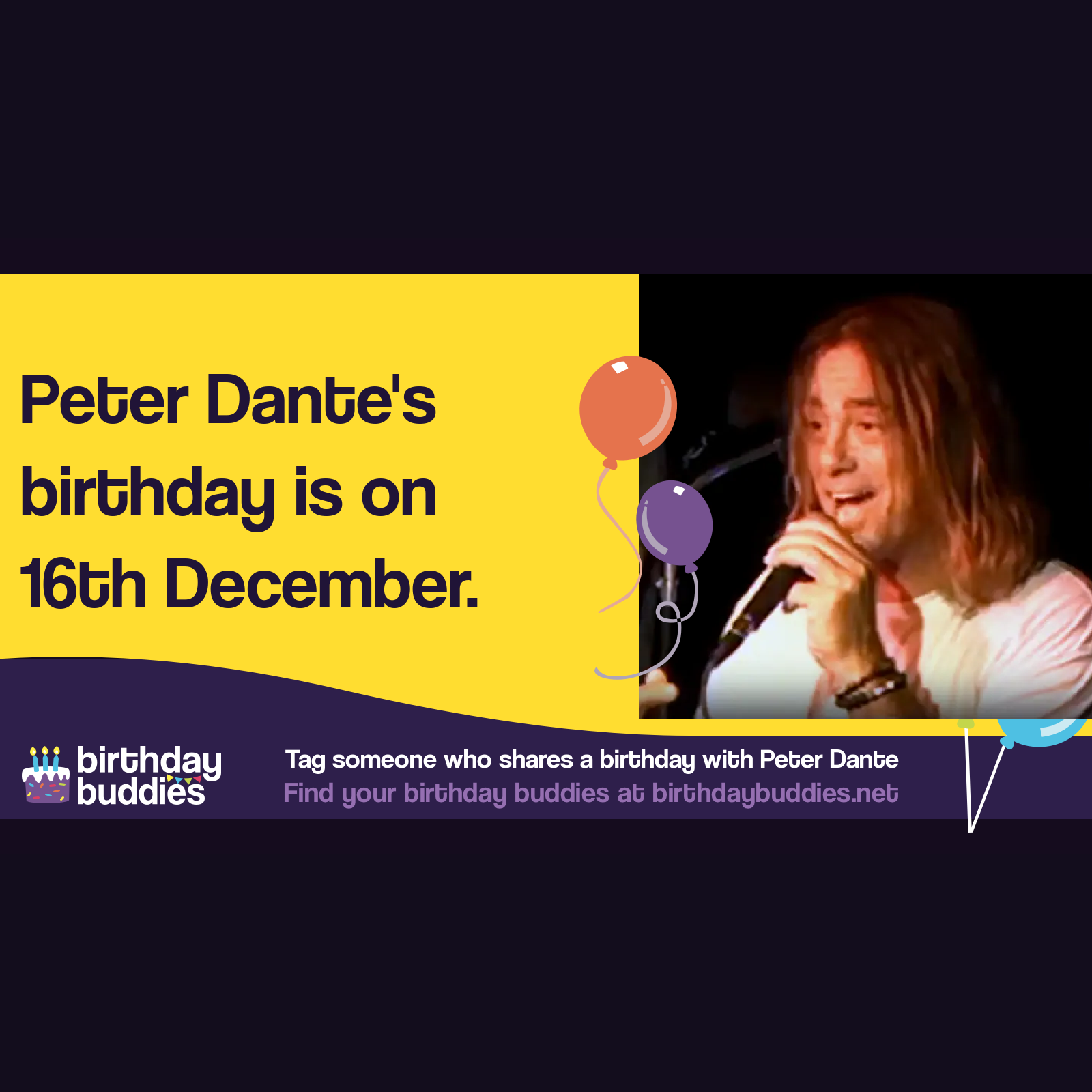 Peter Dante's birthday is 16th December 1968