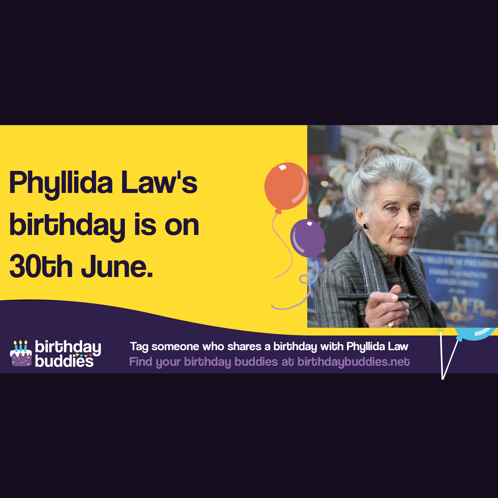 Phyllida Law's birthday is 30th June 1932