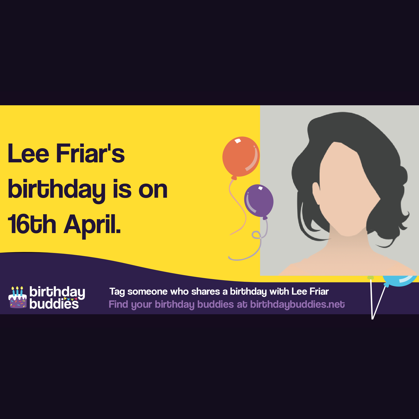 Lee Friar's birthday is 16th April 1995