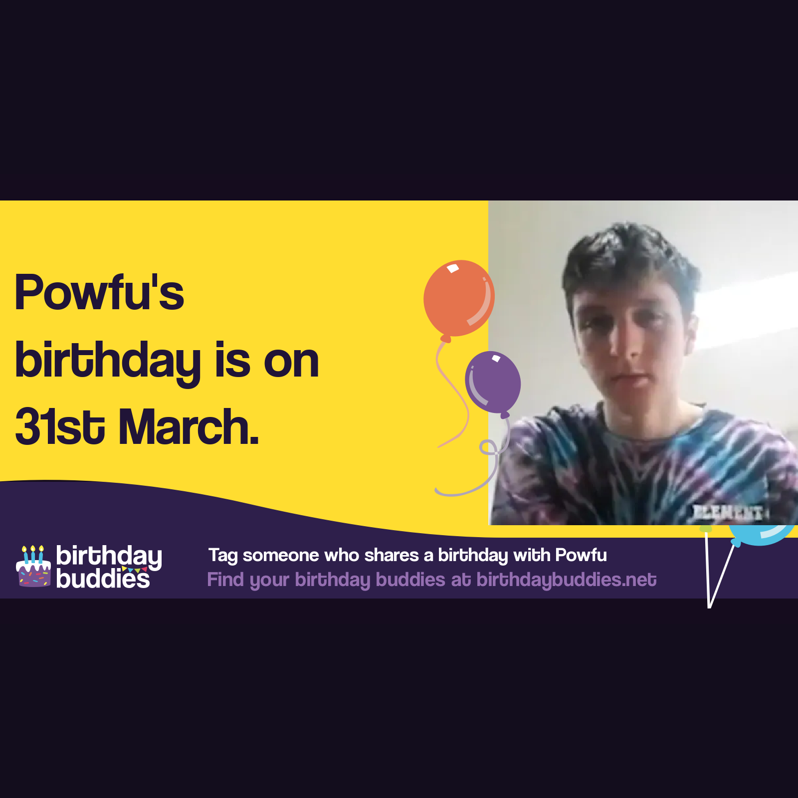 Powfu's birthday is 31st March 1999