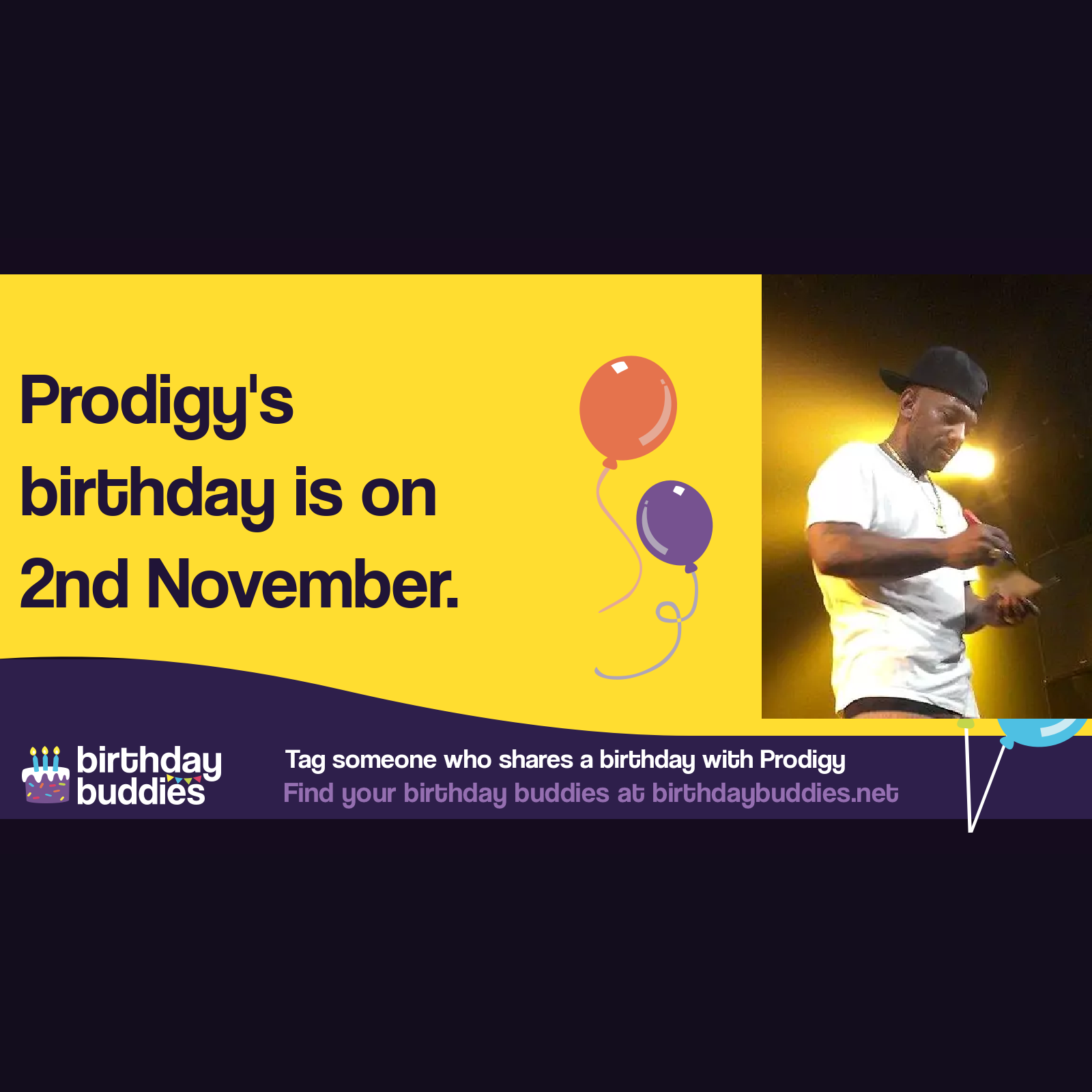 Prodigy's birthday was 2nd November 1974