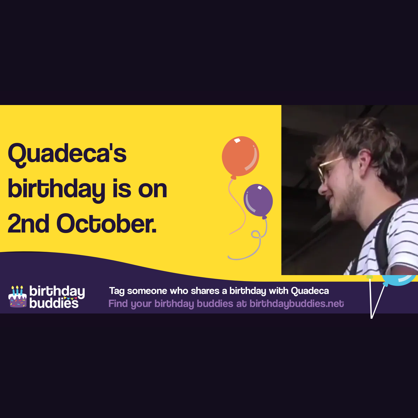 Quadeca's birthday is 2nd October 2000